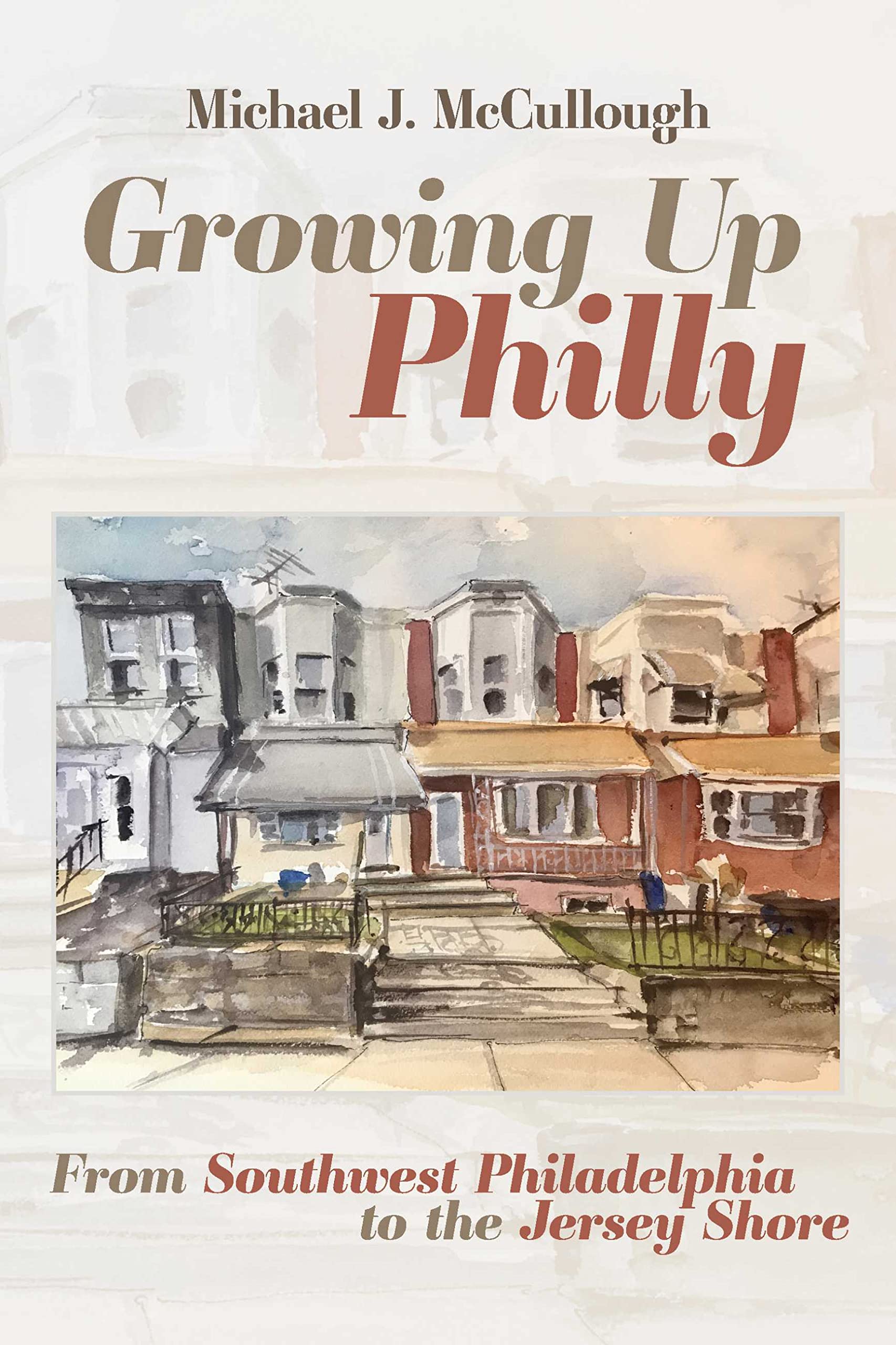 Growing Up Philly: From Southwest Philadelphia to the Jersey Shore by ...