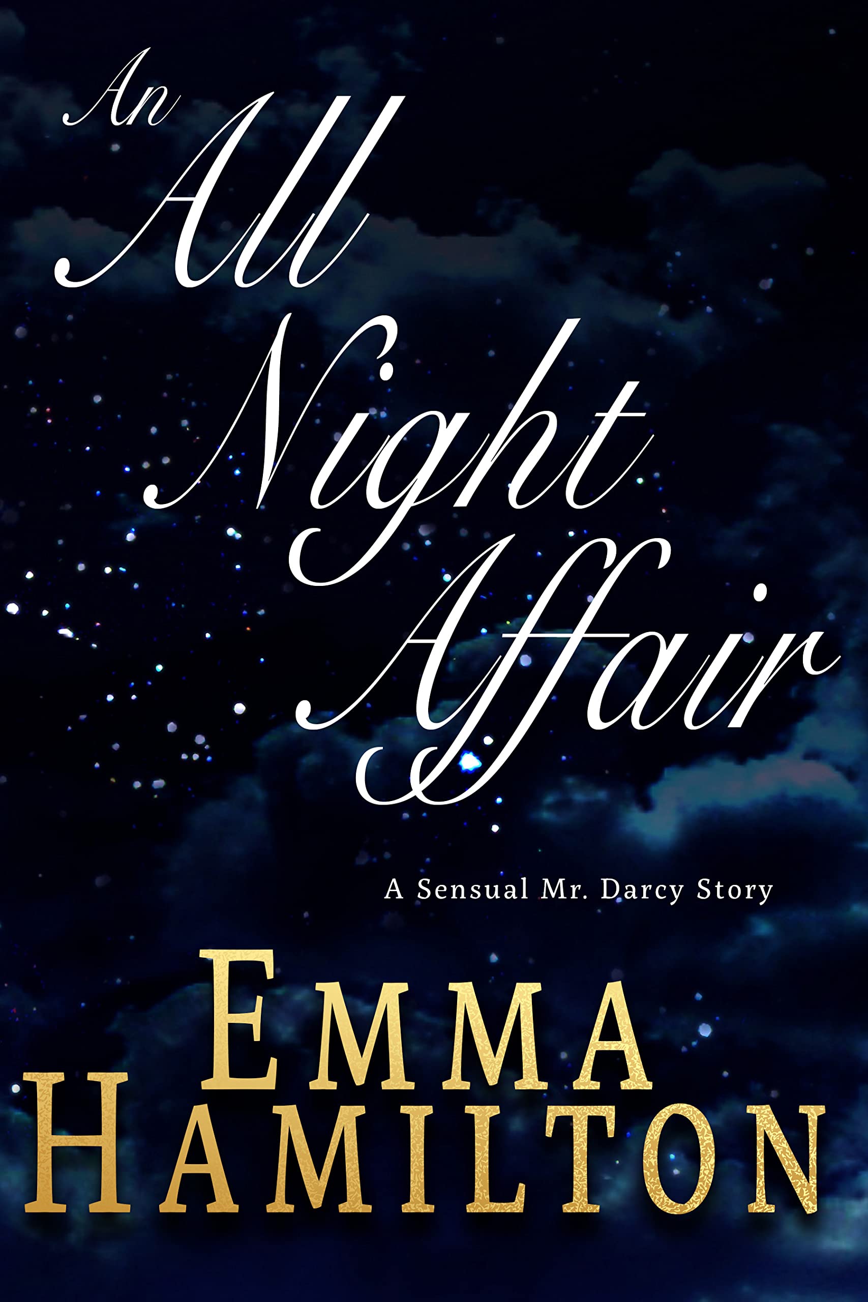 An All Night Affair: A Sensual Mr. Darcy Story by Emma Hamilton | Goodreads