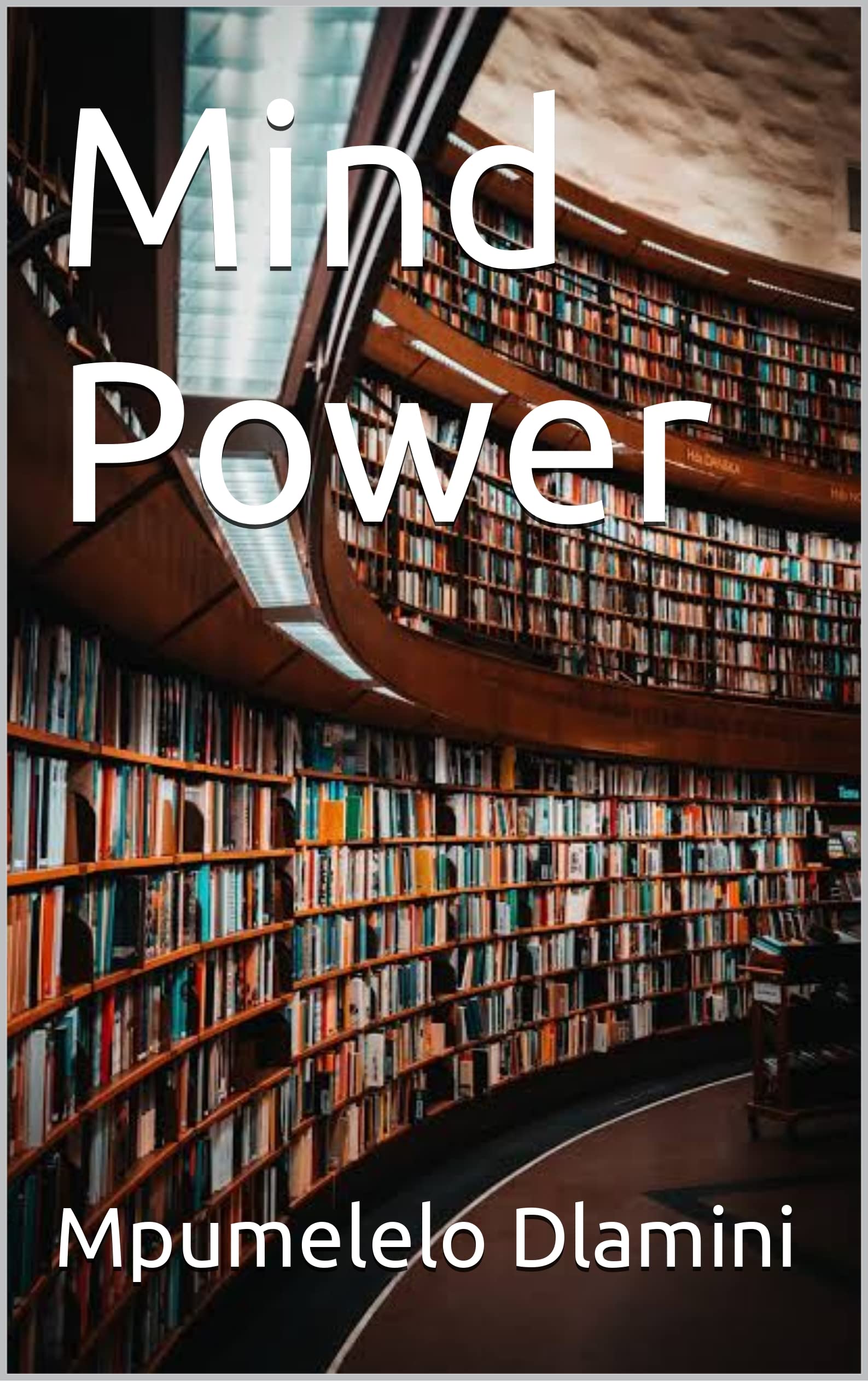 Mind Power by Mpumelelo Dlamini | Goodreads