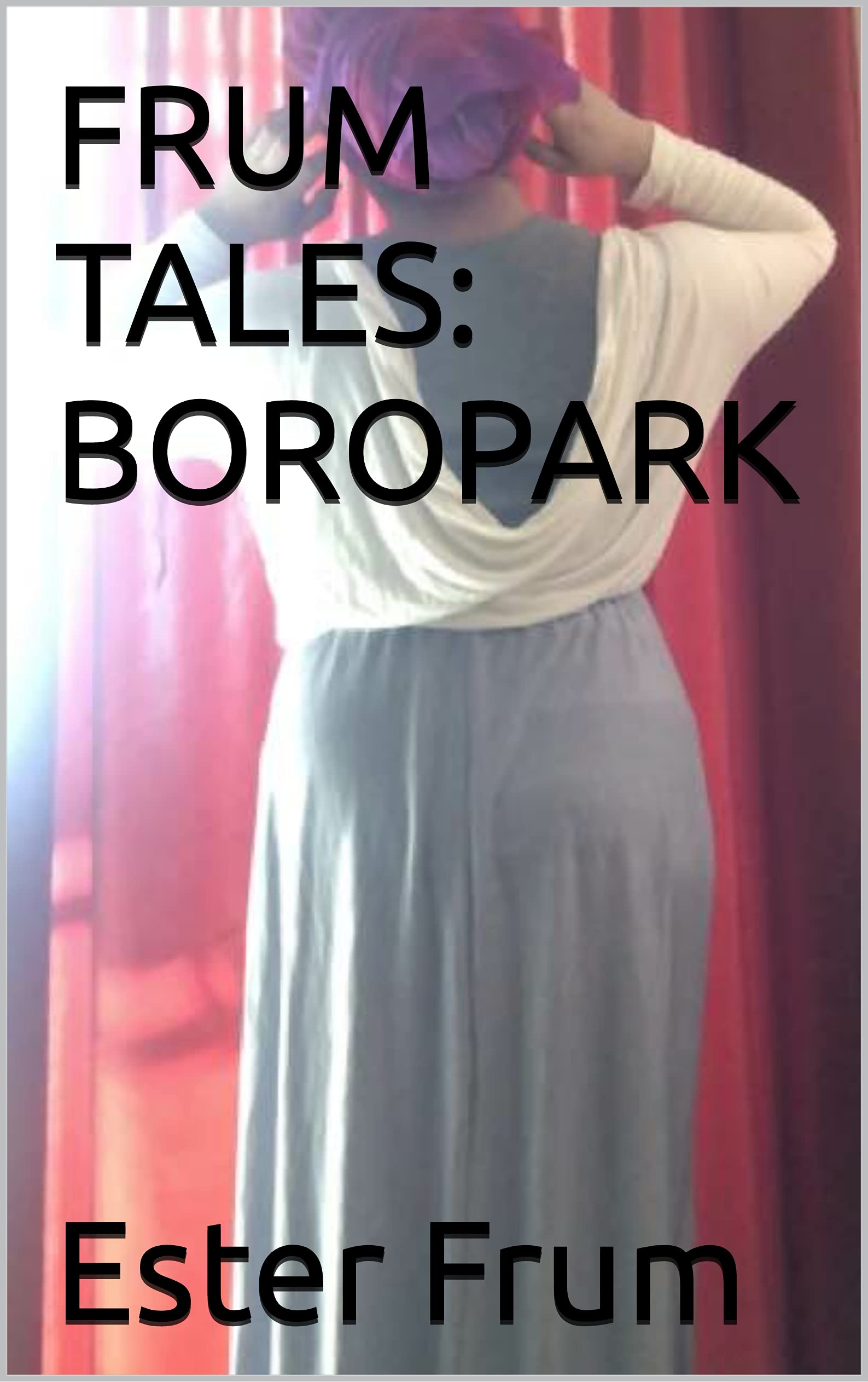 FRUM TALES: BOROPARK by Ester Frum | Goodreads