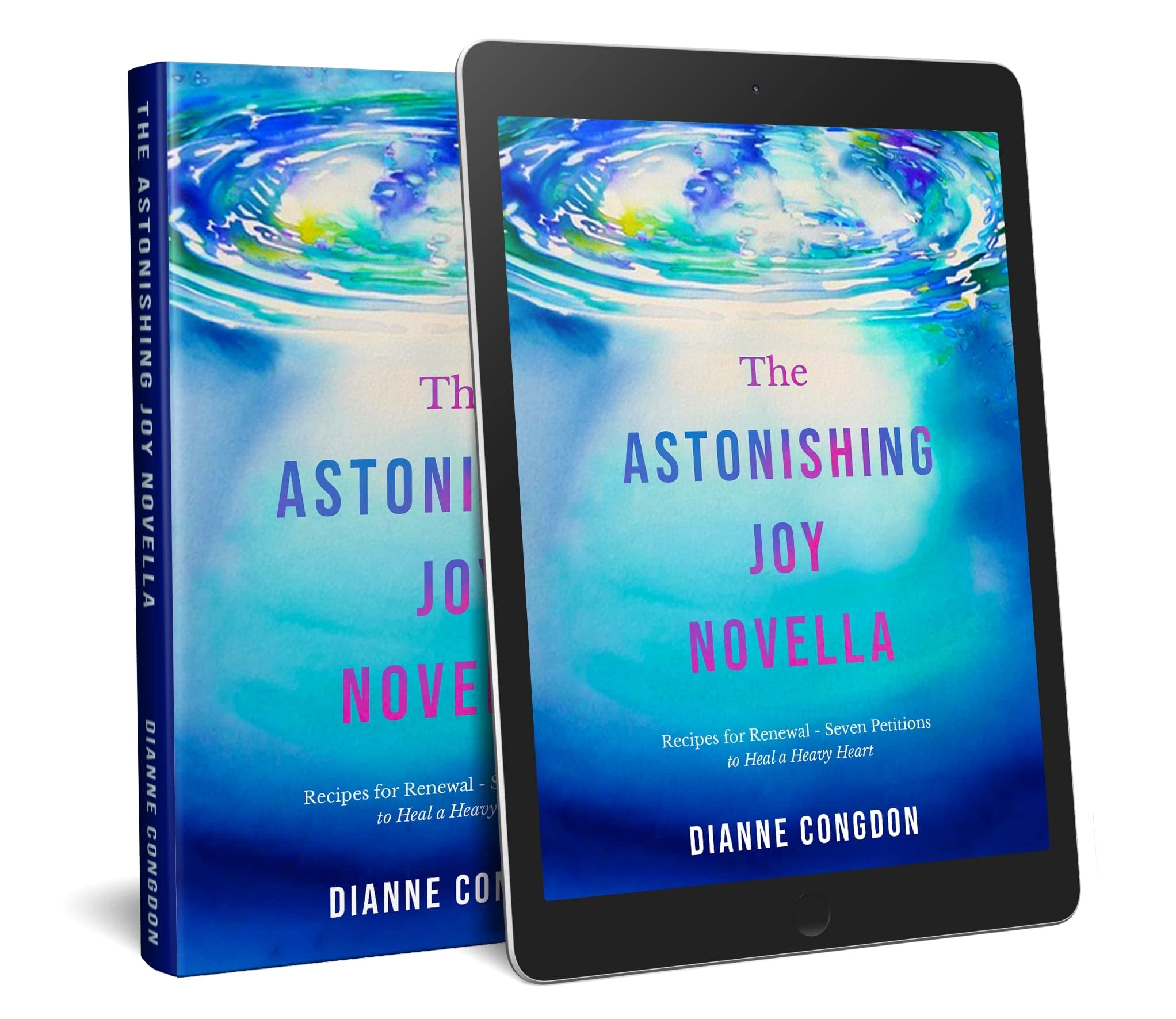 The Astonishing Joy Novella: Recipes for Renewal - Seven Petitions to ...