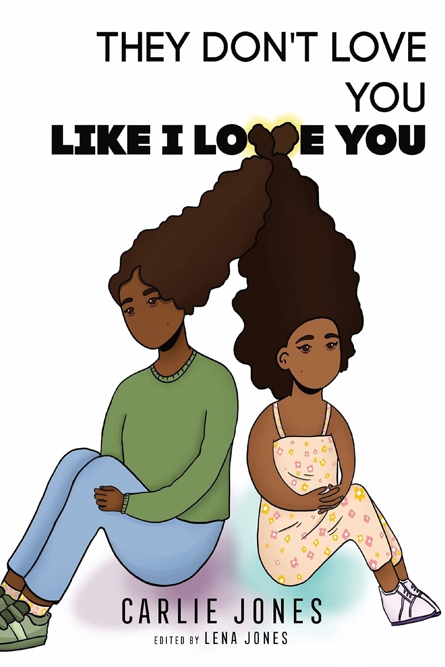 They Don't Love You Like I Love You by Carlie Jones | Goodreads