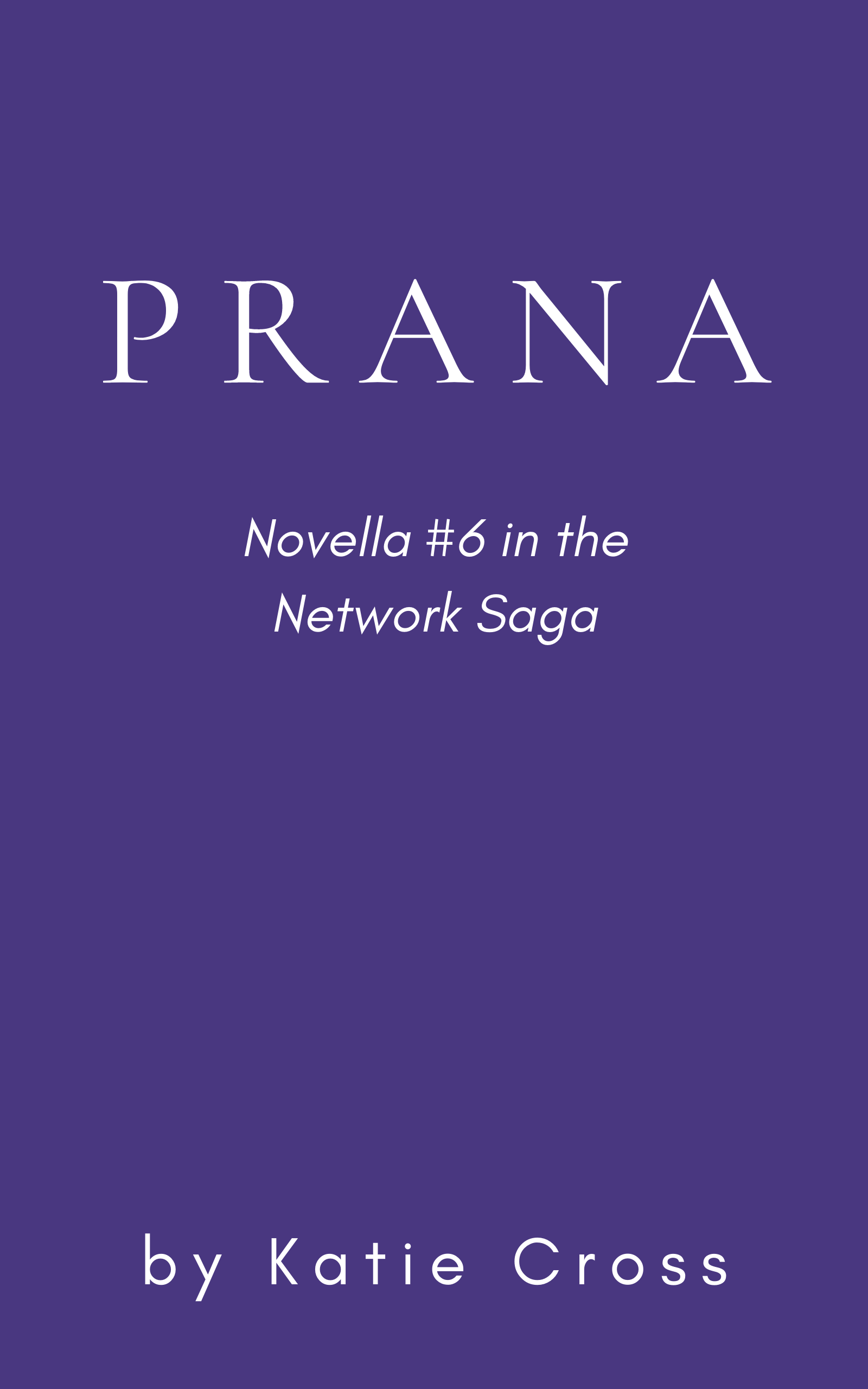 Prana (Novella #6 in the Network Saga) by Katie Cross | Goodreads