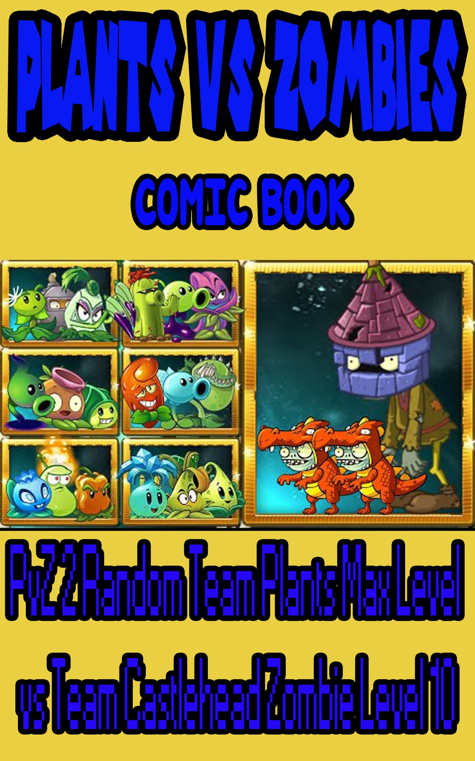 Plant vs Zombies game book: PvZ 2 Random Team Plants Max Level vs Team ...