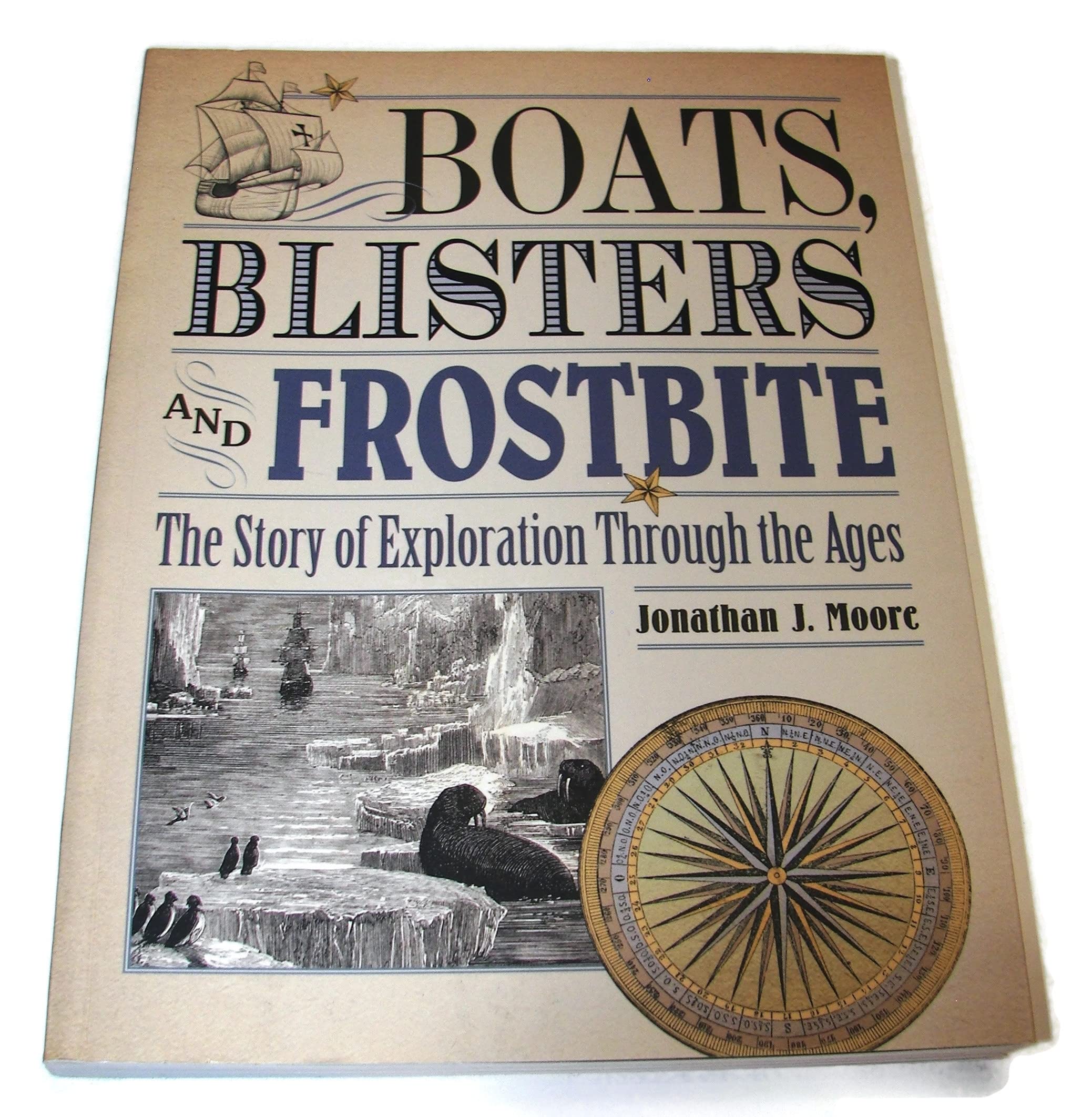 Boats, Blisters and Frostbite : The Story of Exploration Through The ...