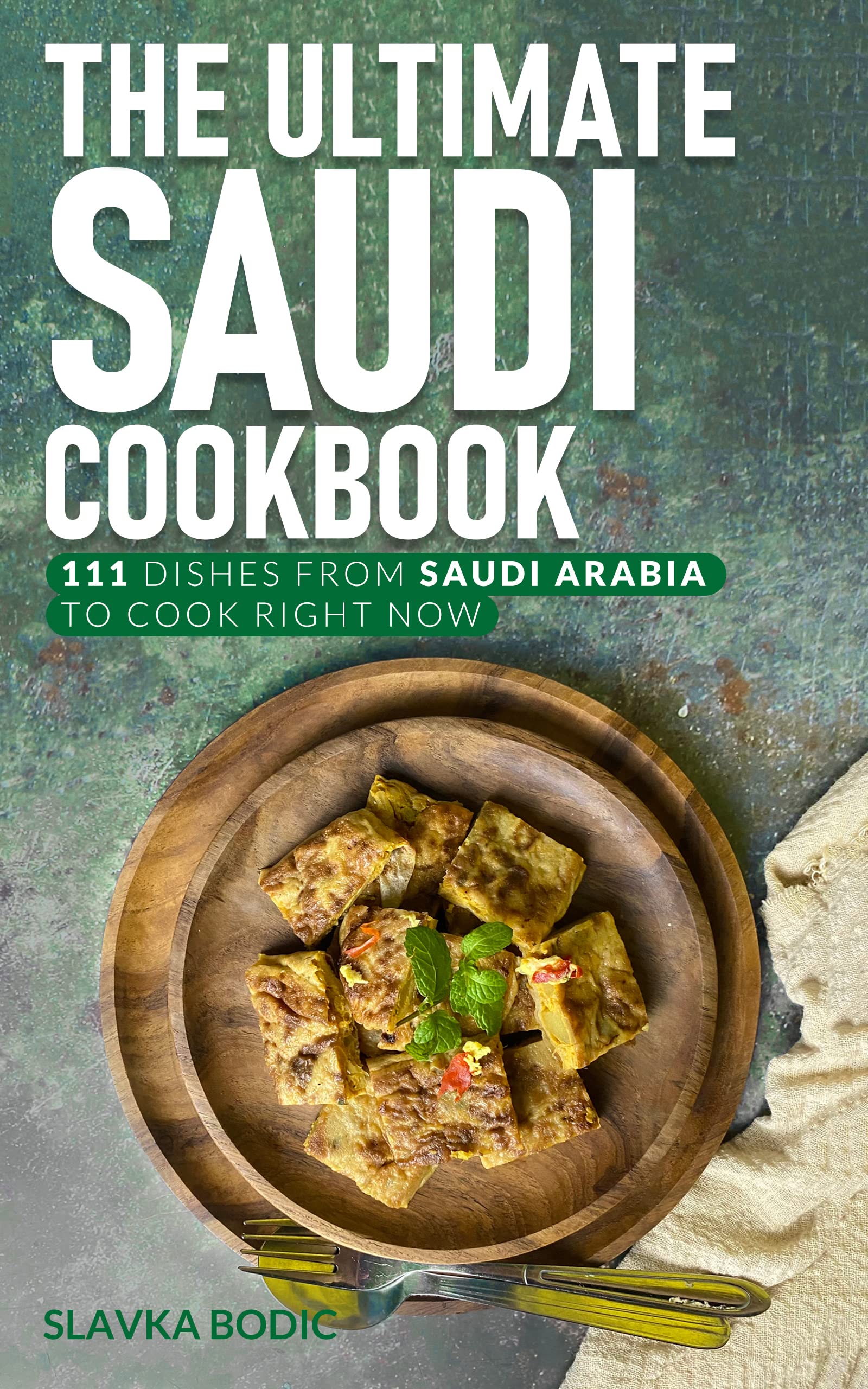 The Ultimate Saudi Cookbook: 111 Dishes From Saudi Arabia To Cook Right ...
