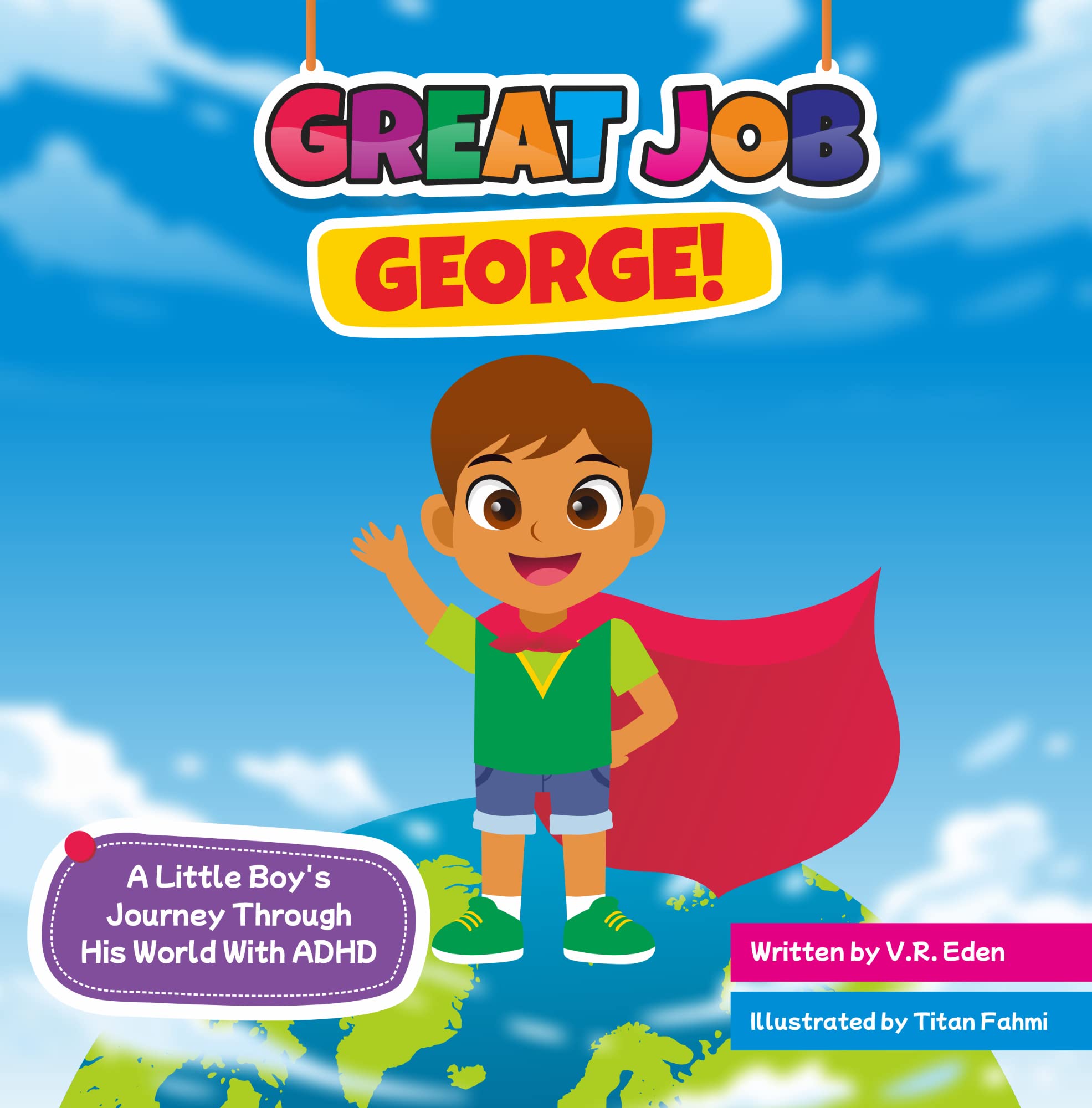 Great Job George!: A Little Boy's Journey Through His World With ADHD ...