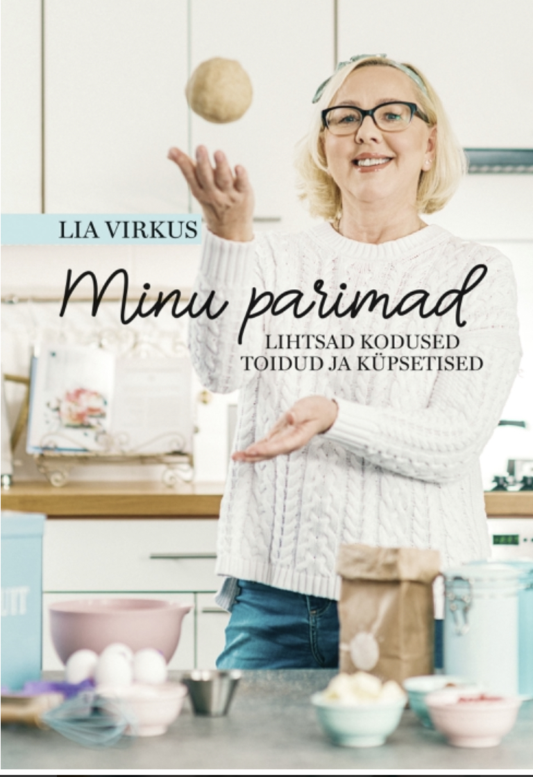 Minu parimad lihtsad kodused toidud ja küpsetised by Lia Virkus | Goodreads