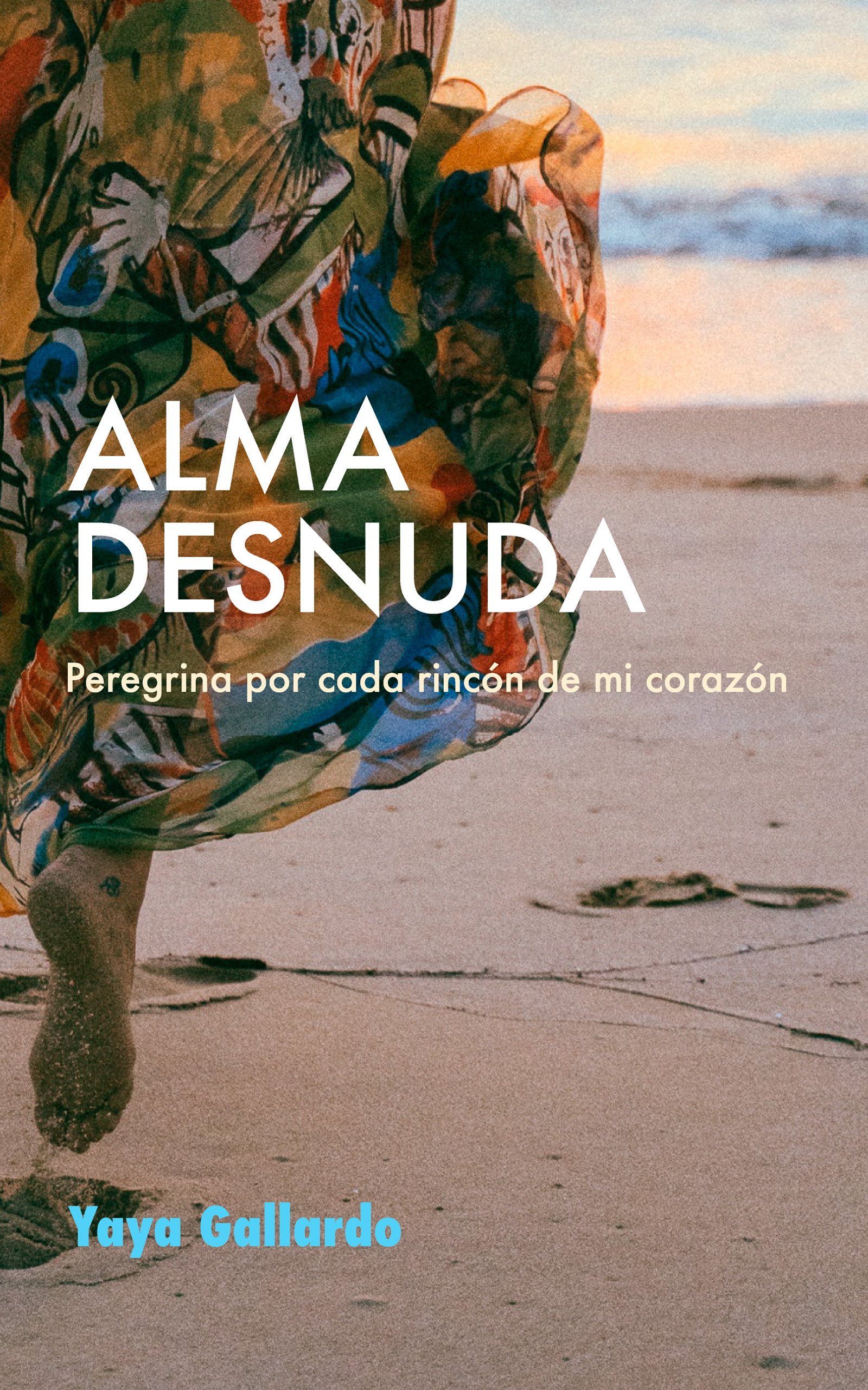 Alma desnuda: Peregrina por cada rincón de mi corazón by Yaya Gallardo ...