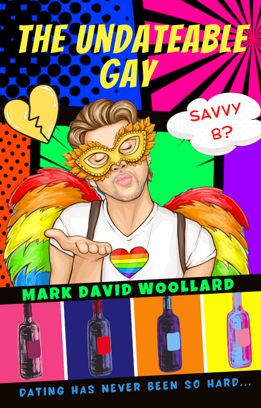 The Undateable Gay by Mark David Woollard | Goodreads