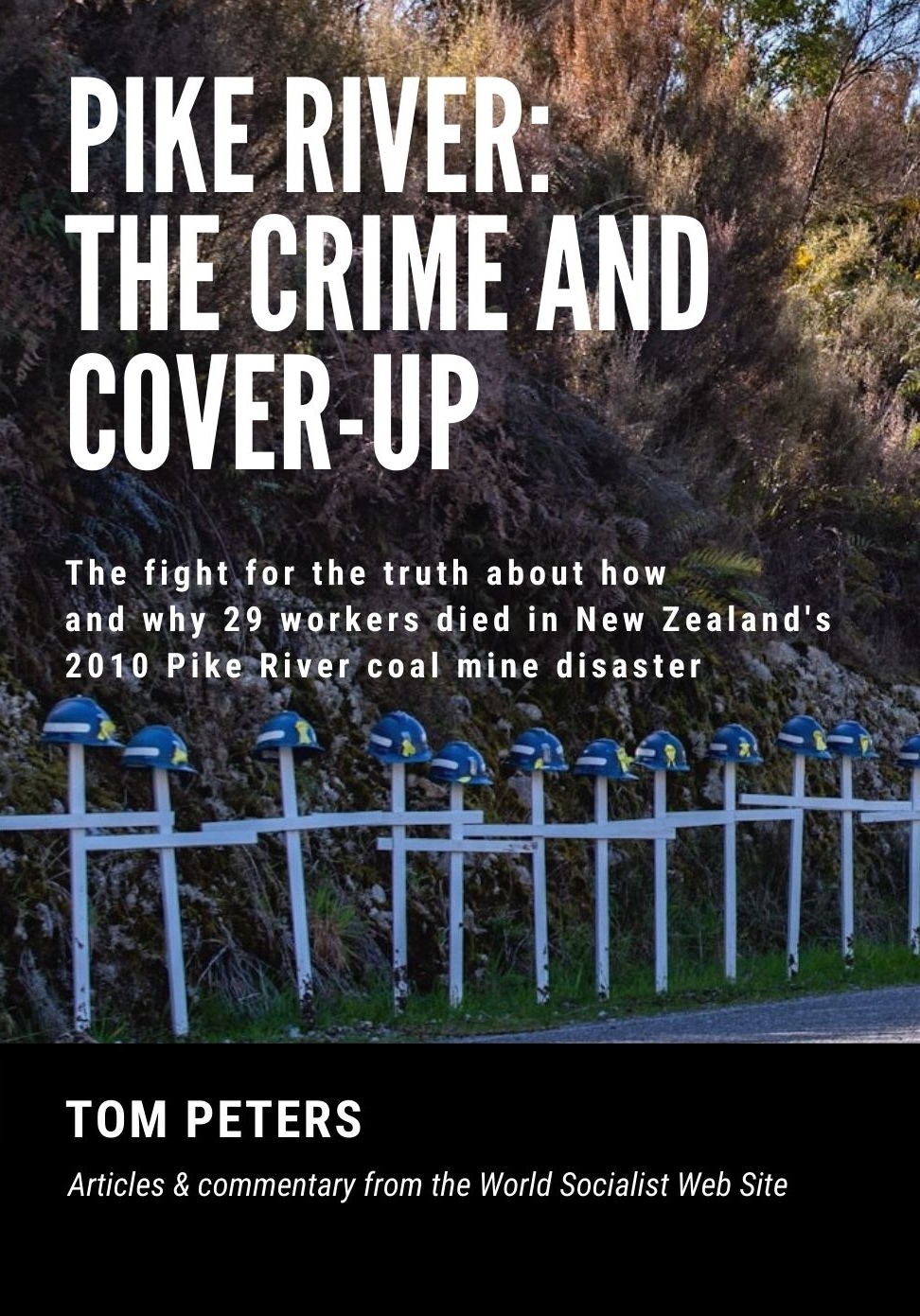 Pike River: The Crime and Cover-Up by Tom Peters | Goodreads