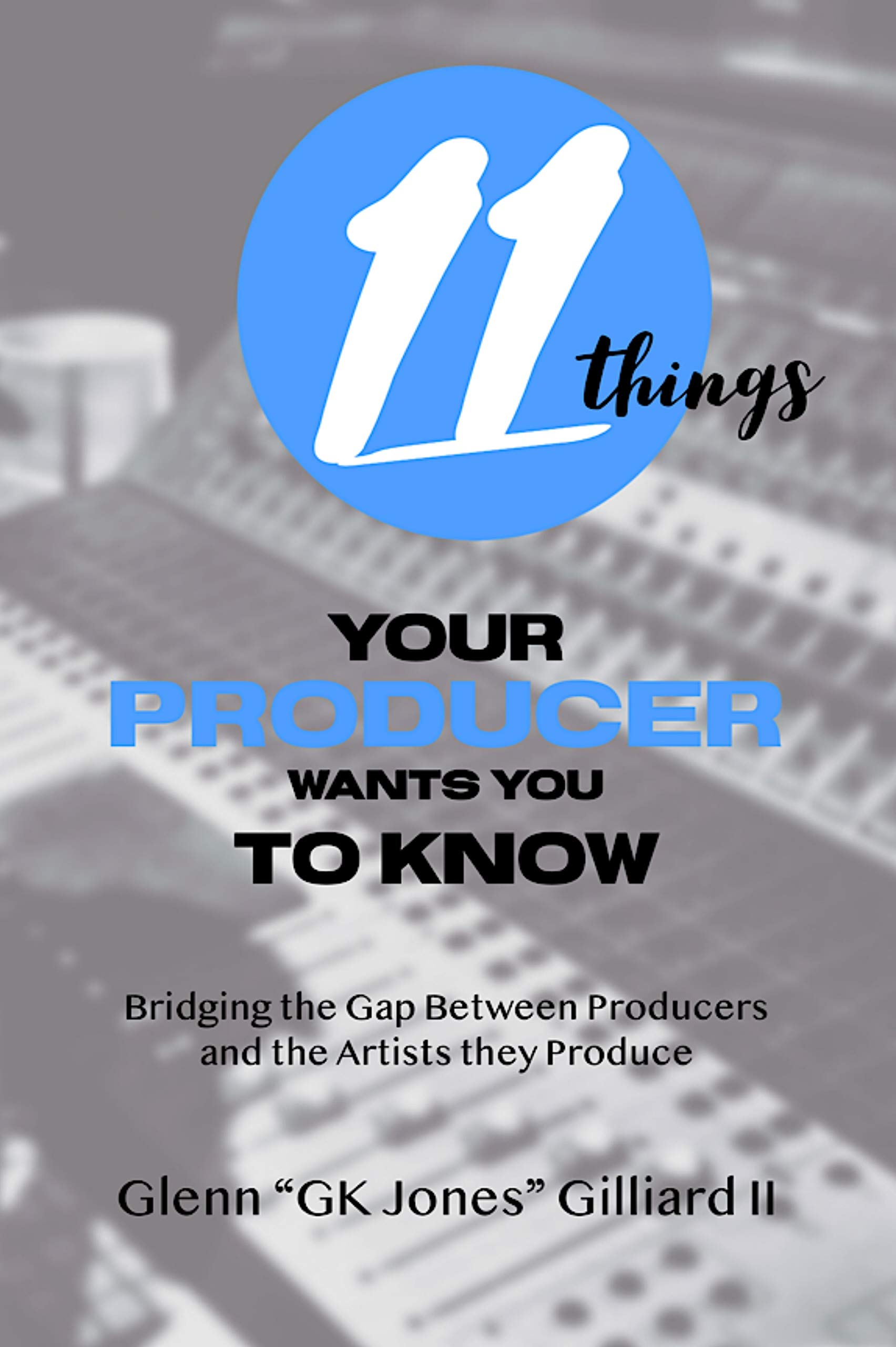 11 Things Your Producer Wants You to Know: Bridging the Gap Between ...