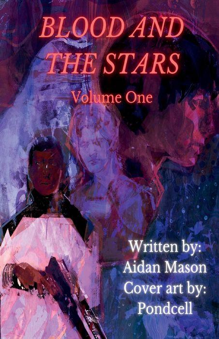 Blood and the Stars: Volume One by Aidan Mason | Goodreads