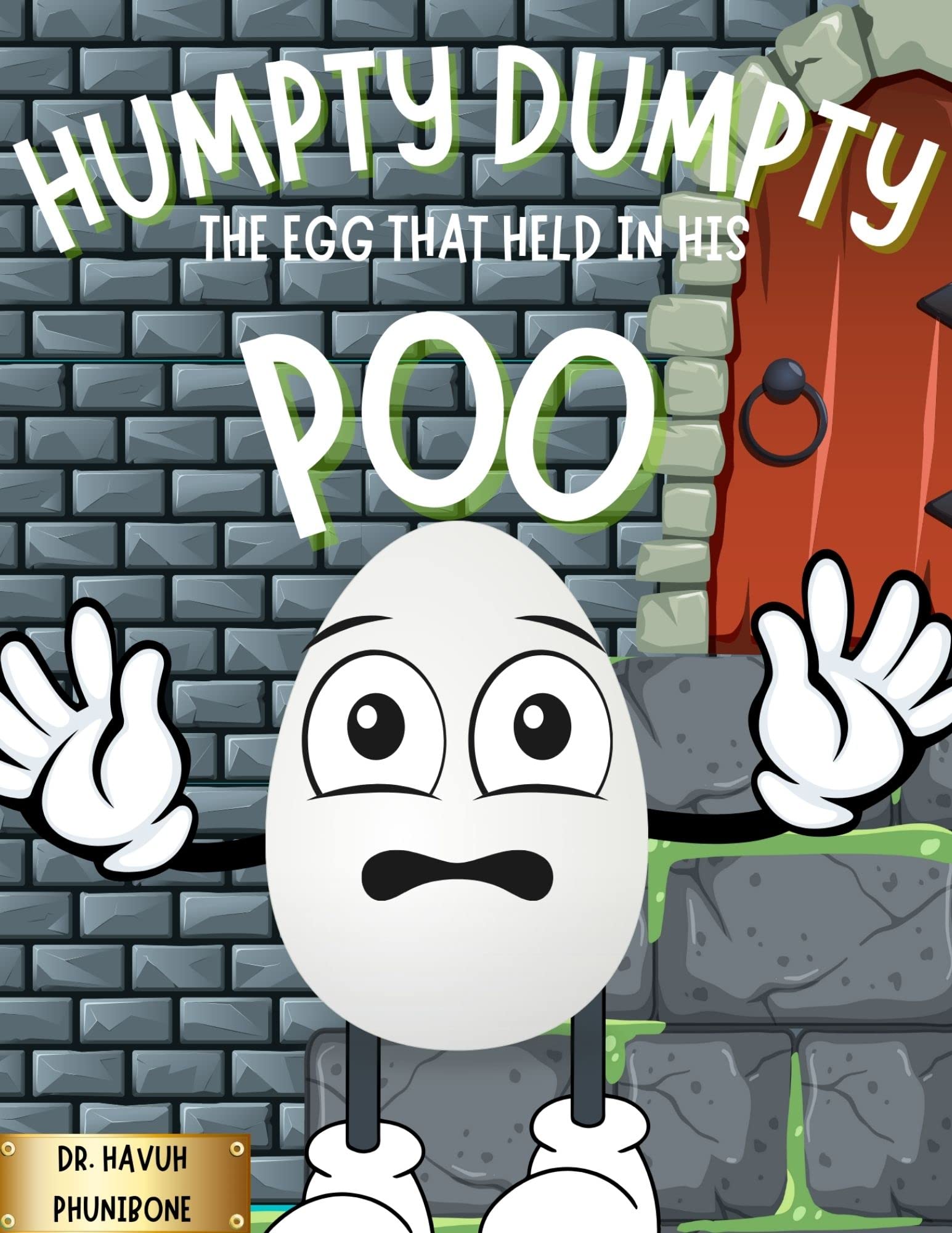 Humpty Dumpty: The Egg That Held In His Poo. by Dr. Havuh Phunibone ...