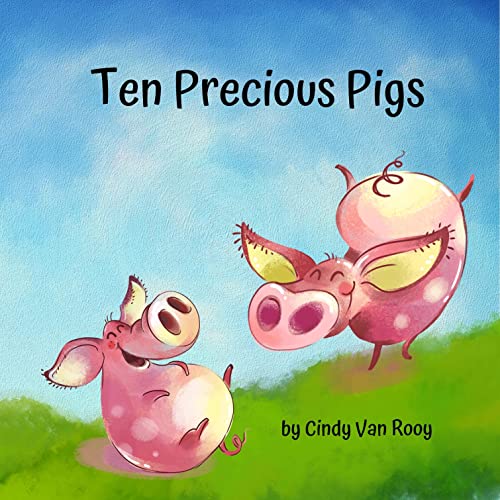 Ten Precious Pigs: A Rhyming Count to Ten Adventure by Cindy Van Rooy ...