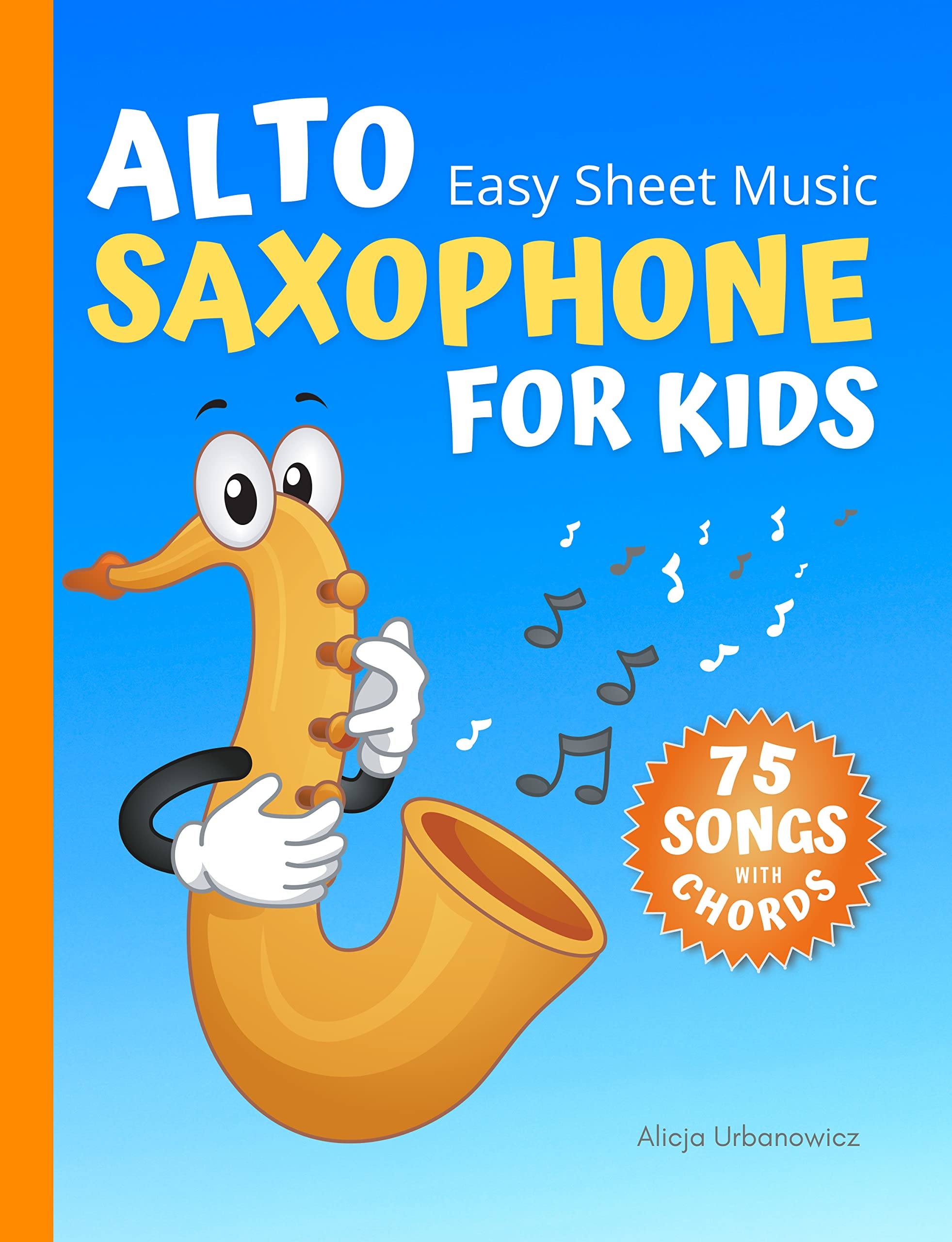 Alto Saxophone Easy Sheet Music for Kids I 75 Songs with Chords: First ...