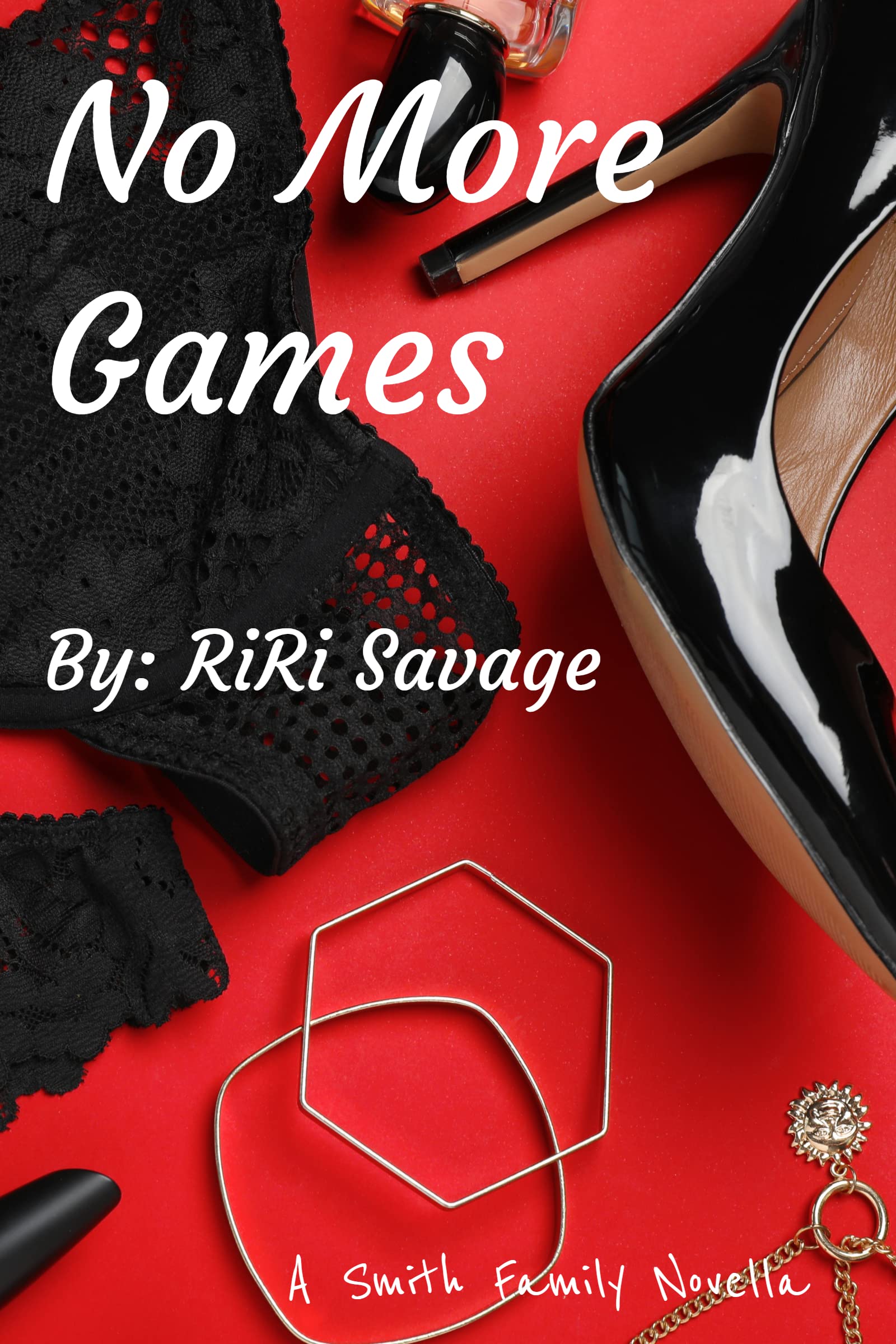 No More Games: A Smith Family Novella by RiRi Savage | Goodreads