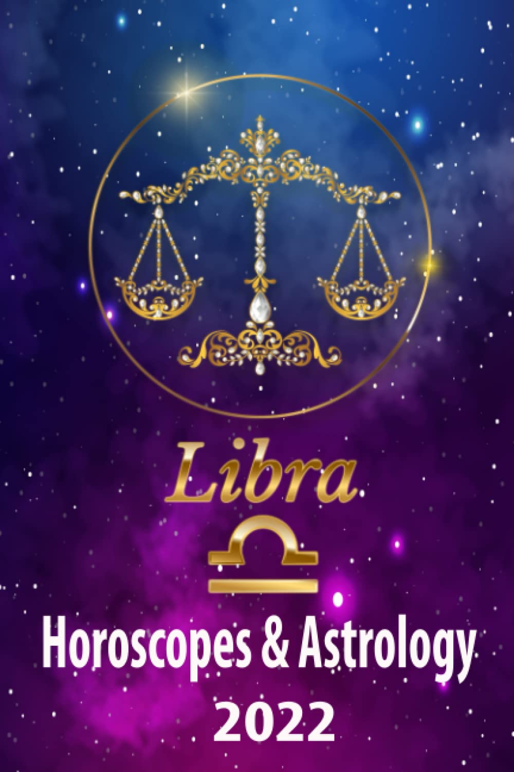 Libra Horoscope Astrology 2022 My Zodiac Sign By Date Of Birth libra-horoscope-astrology-2022-my-zodiac-sign-by-date-of-birth
