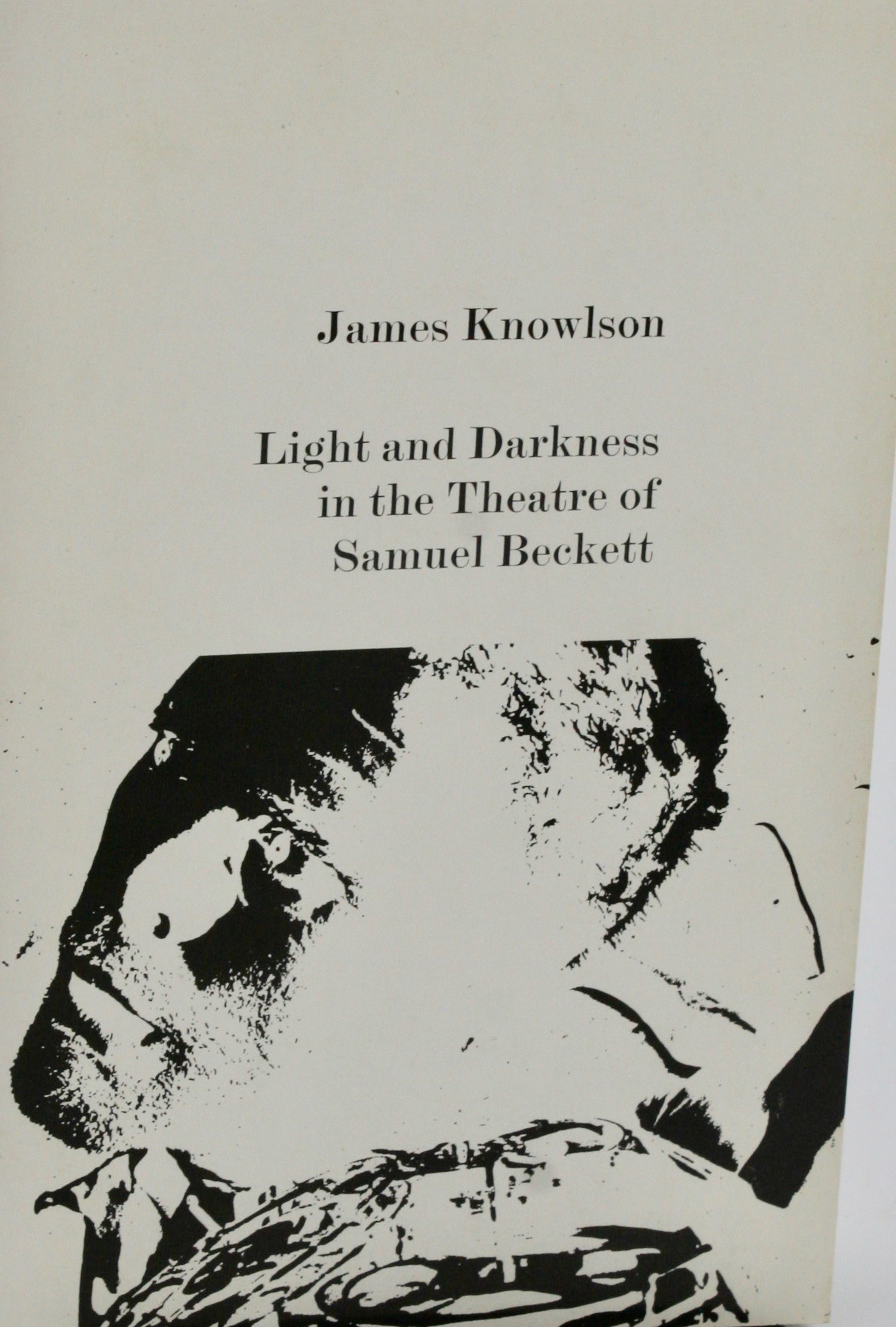 Light and Darkness in the Theatre of Samuel Beckett by James Knowlson ...
