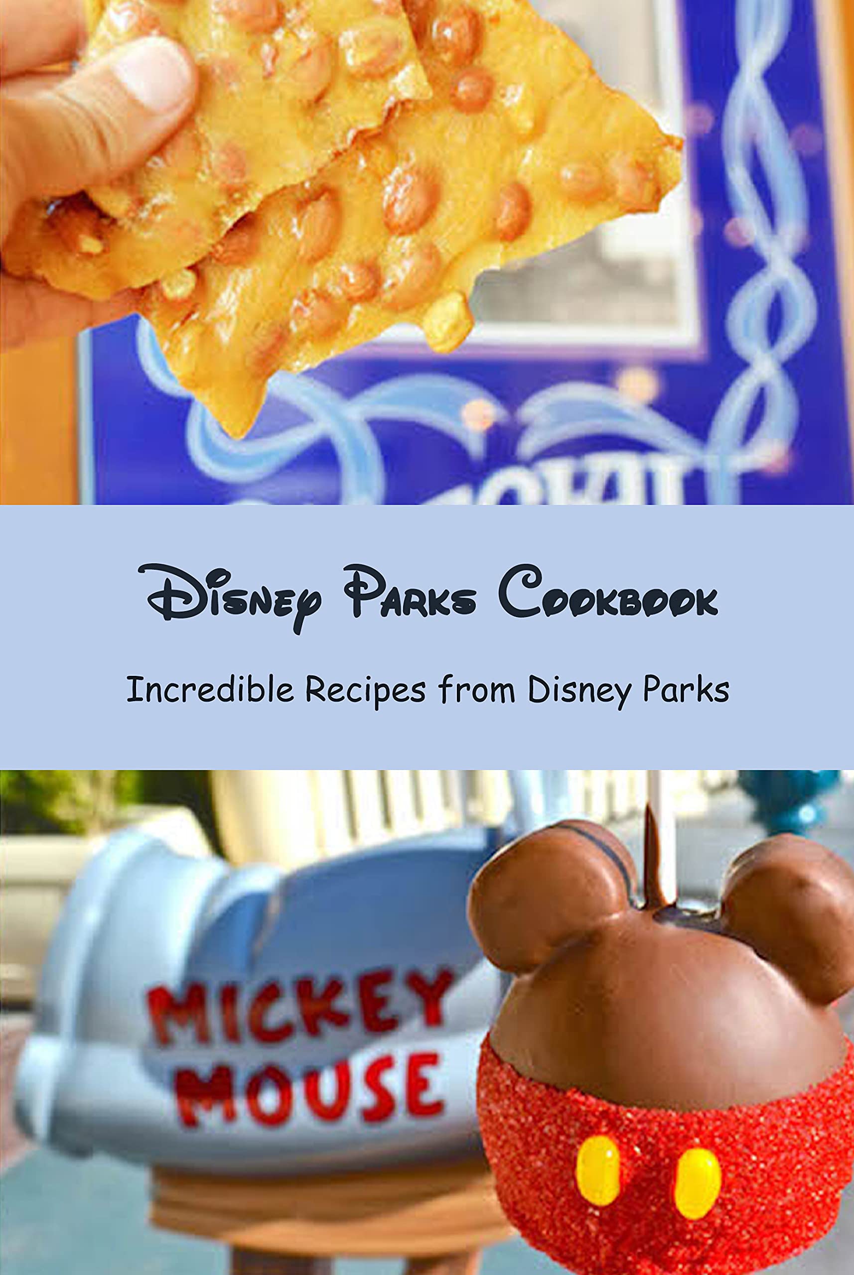 Disney Parks Cookbook: Incredible Recipes from Disney Parks by BLACKMON ...