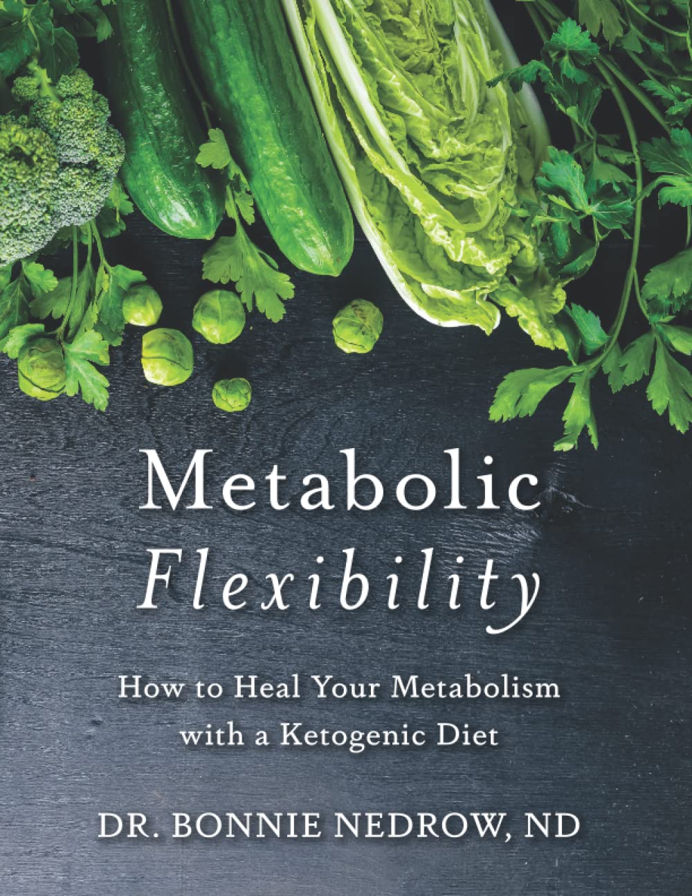 Metabolic Flexibility: How to Heal Your Metabolism with a Ketogenic ...