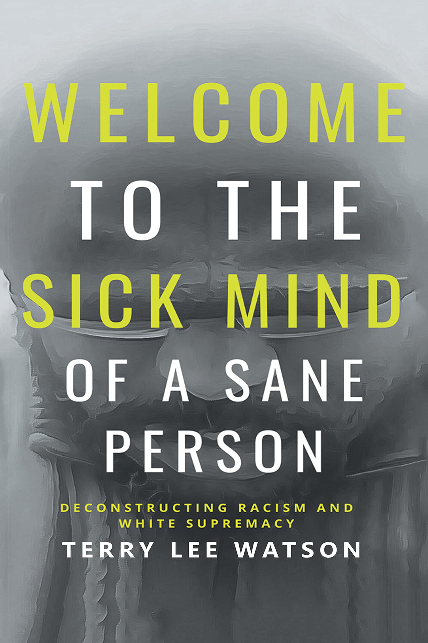 Welcome to the Sick Mind of a Sane Person: Deconstructing Racism and ...
