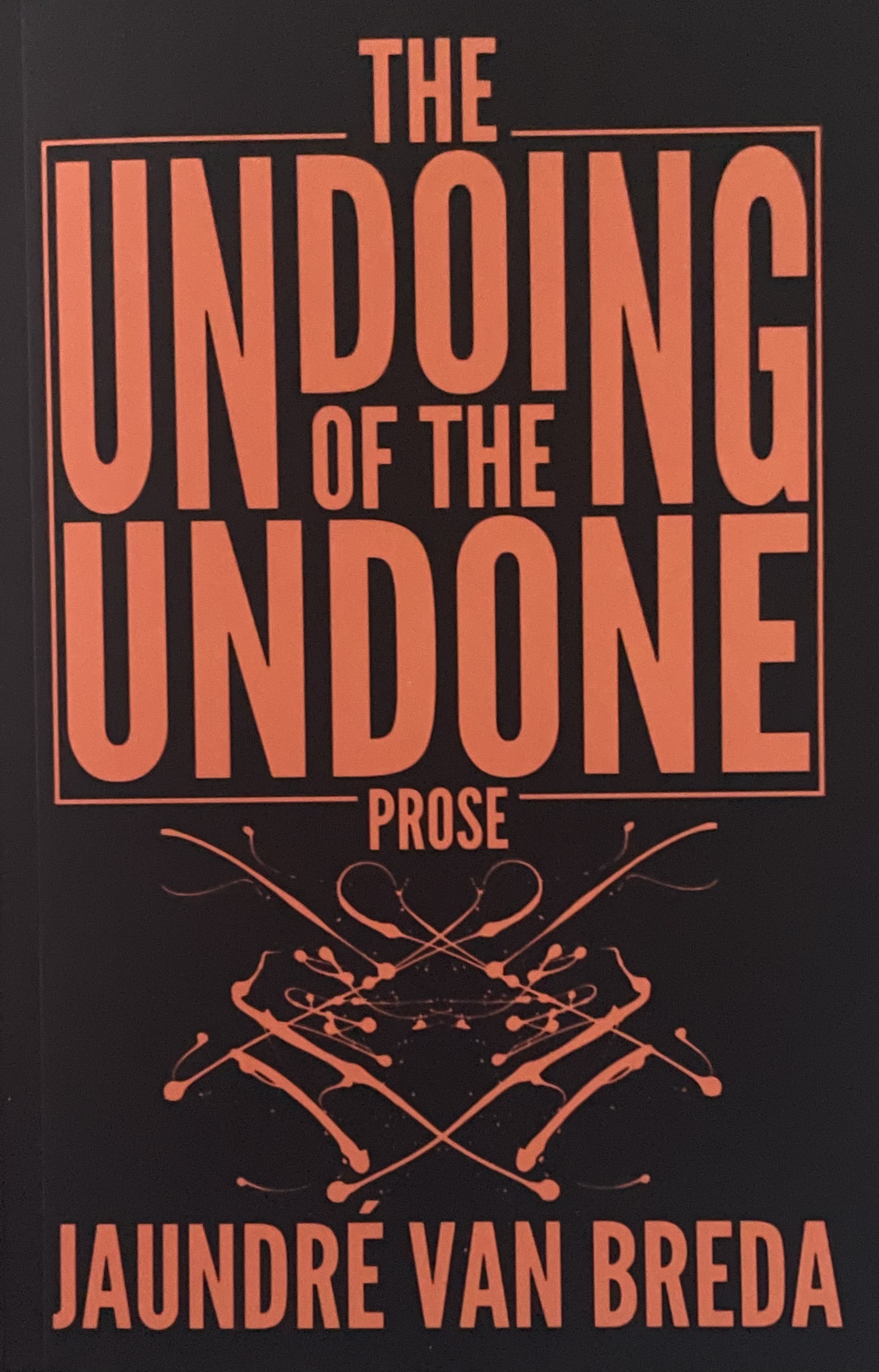 The Undoing of the Undone by Jaundré Van Breda | Goodreads