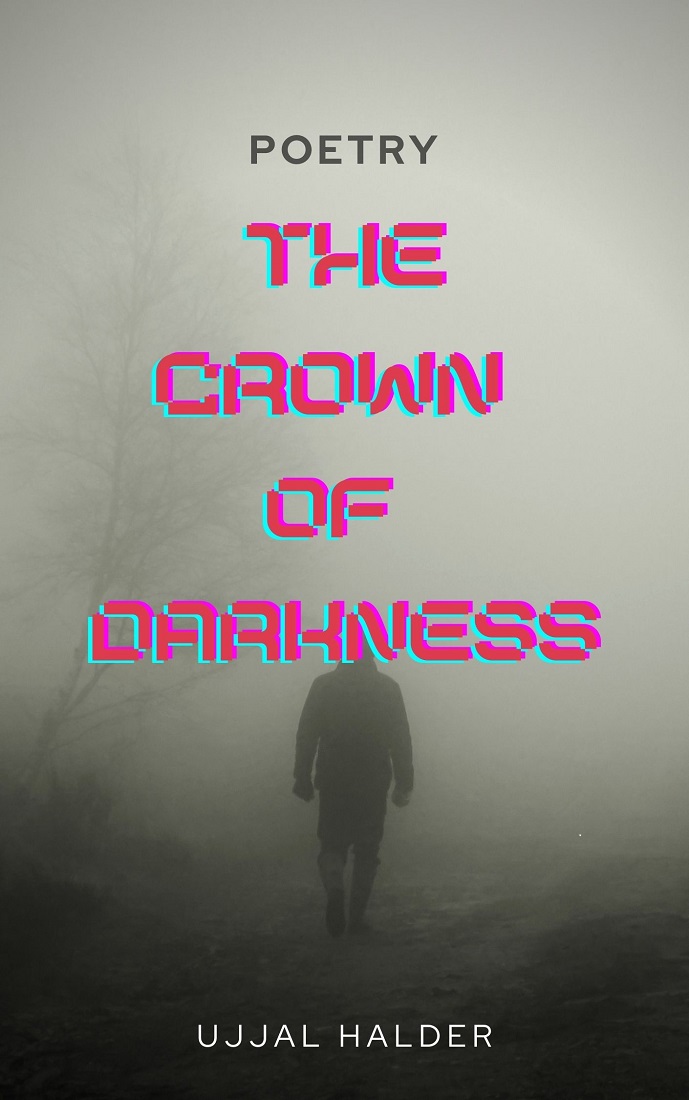 crown of darkness poetry by UJJAL HALDER | Goodreads