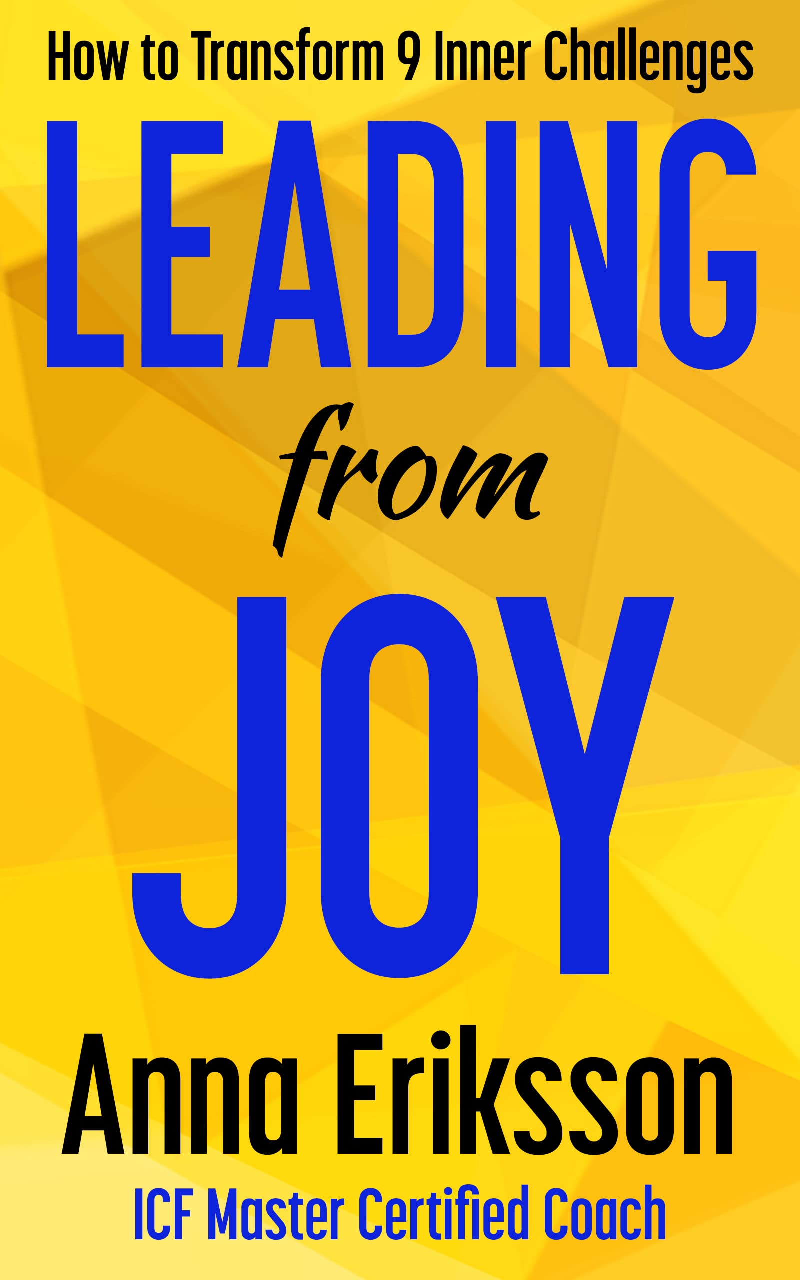 Leading from Joy: How to Transform 9 Inner Challenges by Anna Eriksson ...