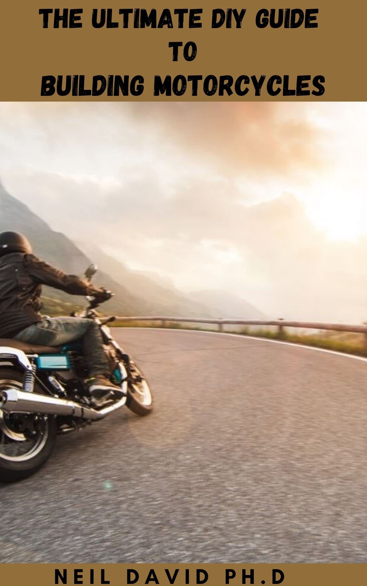 THE ULTIMATE DIY GUIDE TO BUILDING MOTORCYCLES: Easy To Follow ...