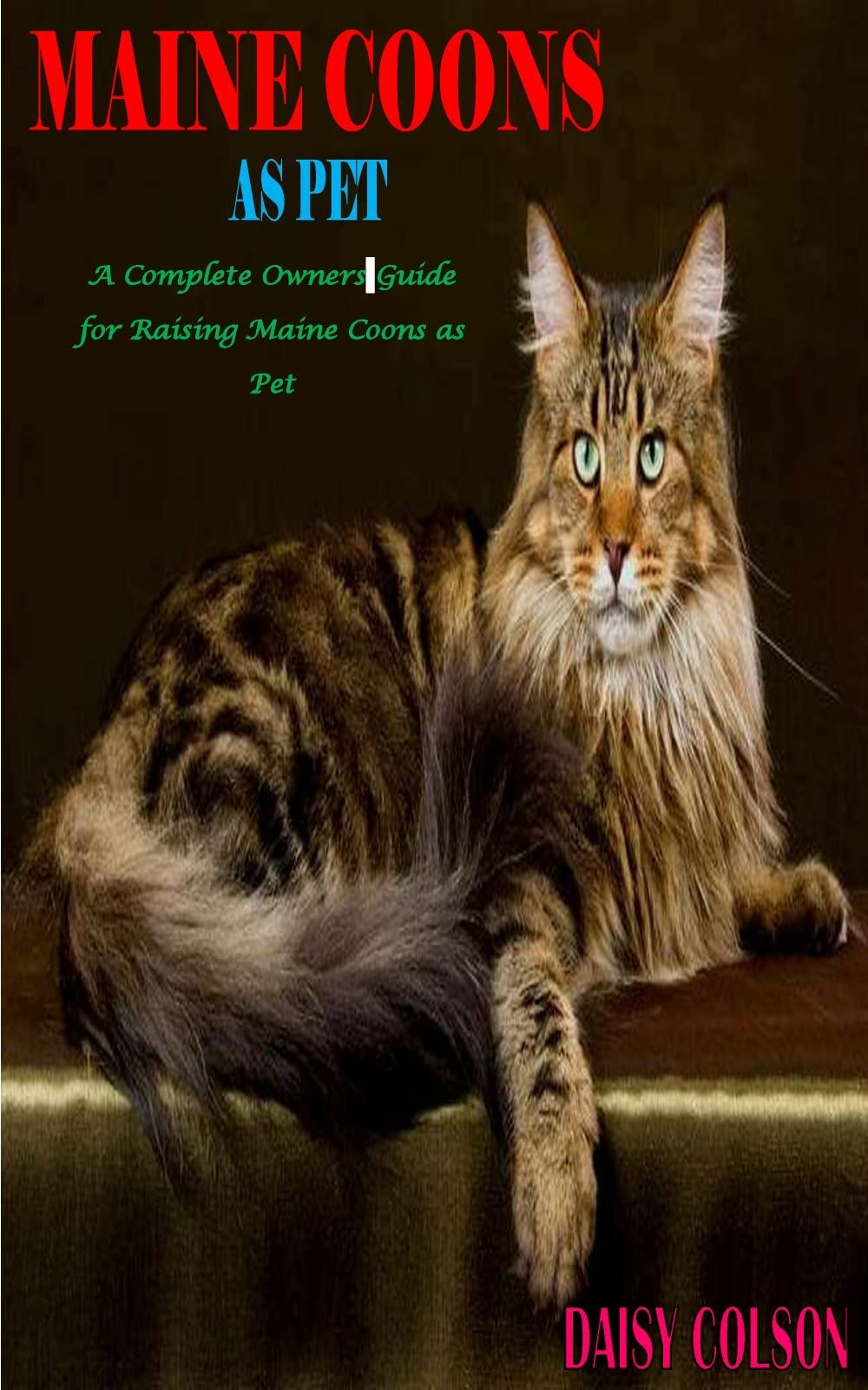 MAINE COONS AS PET: MAINE COONS AS PET: A Complete Owner's Guide for ...