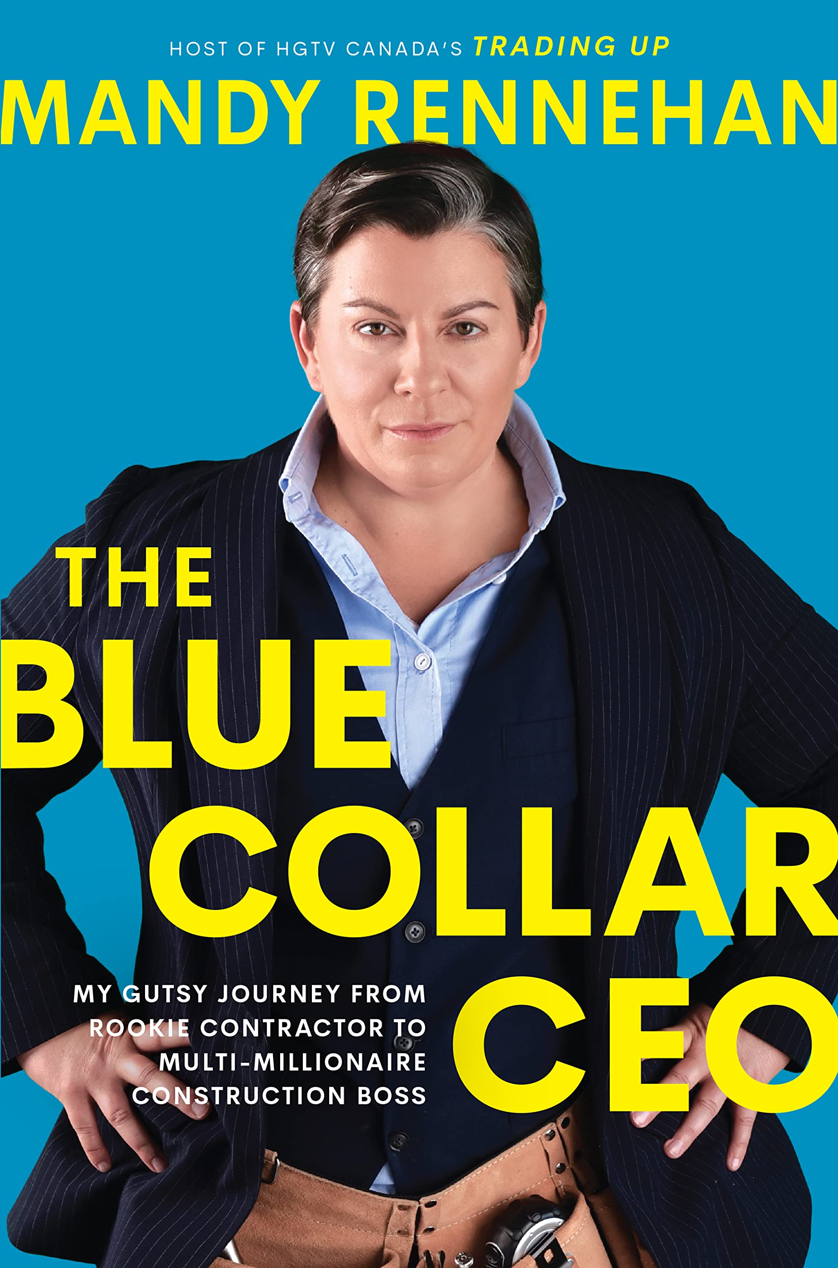 The Blue Collar CEO: My Gutsy Journey from Rookie Contractor to Multi ...