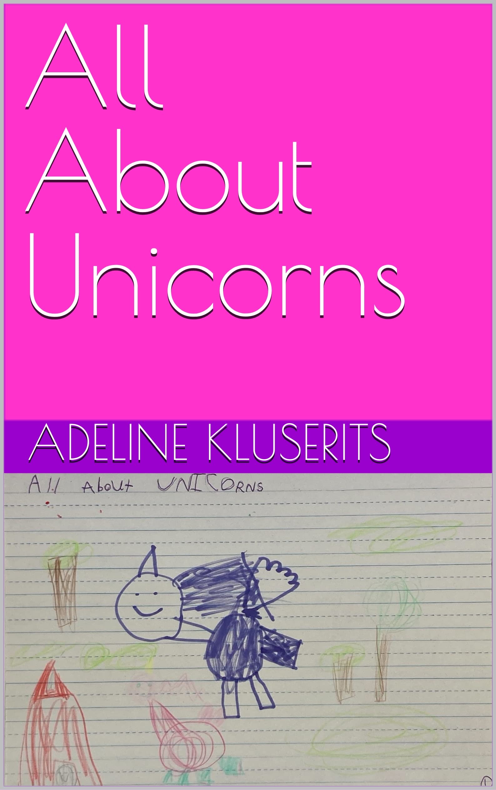 All About Unicorns by Adeline Kluserits | Goodreads