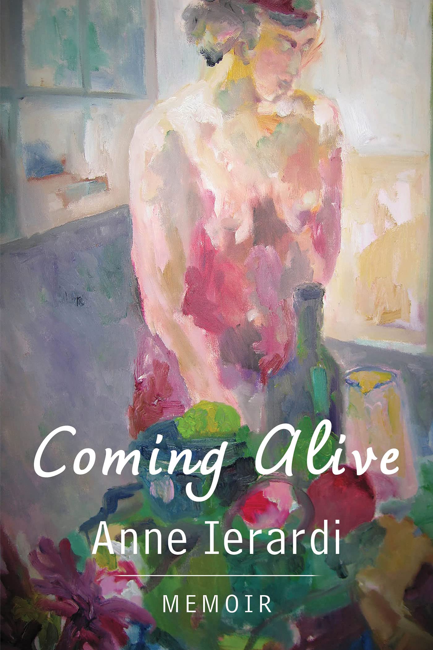 Coming Alive: Memoir by Anne Ierardi | Goodreads