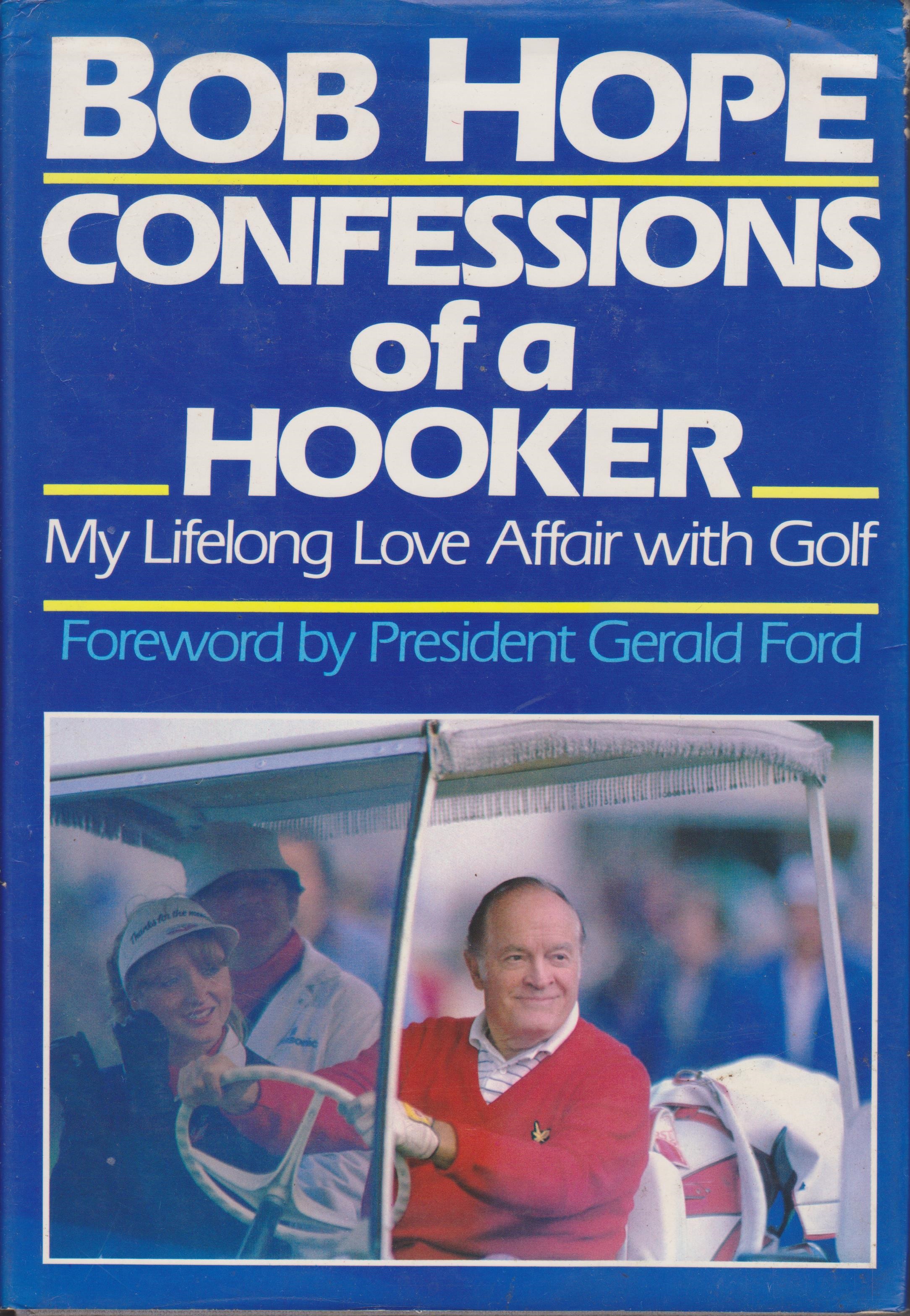 Bob Hope's Confessions of a Hooker: My Lifelong Love Affair with Golf ...