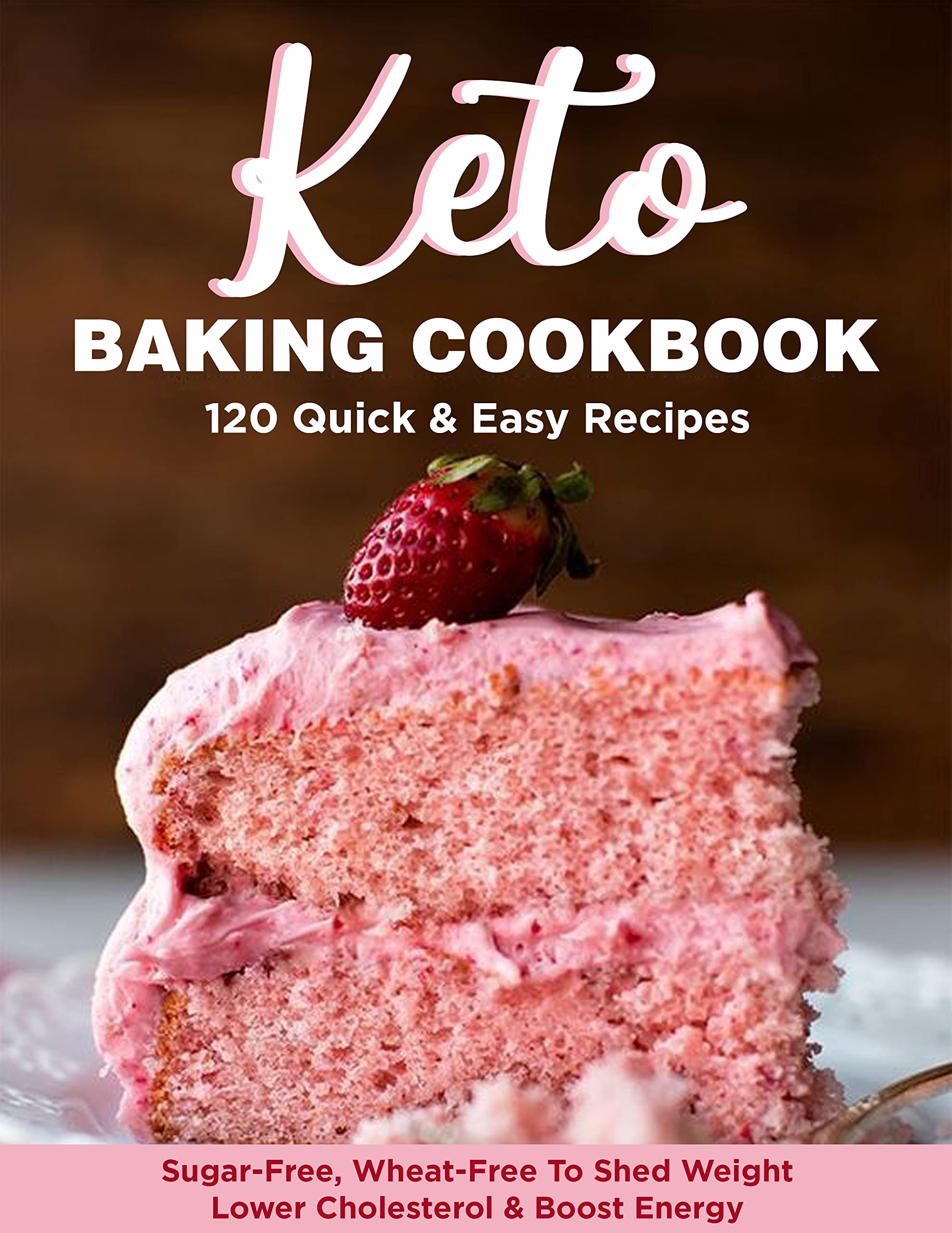 Keto Baking Cookbook : + 120 Quick and Easy Recipes Sugar Free Wheat ...