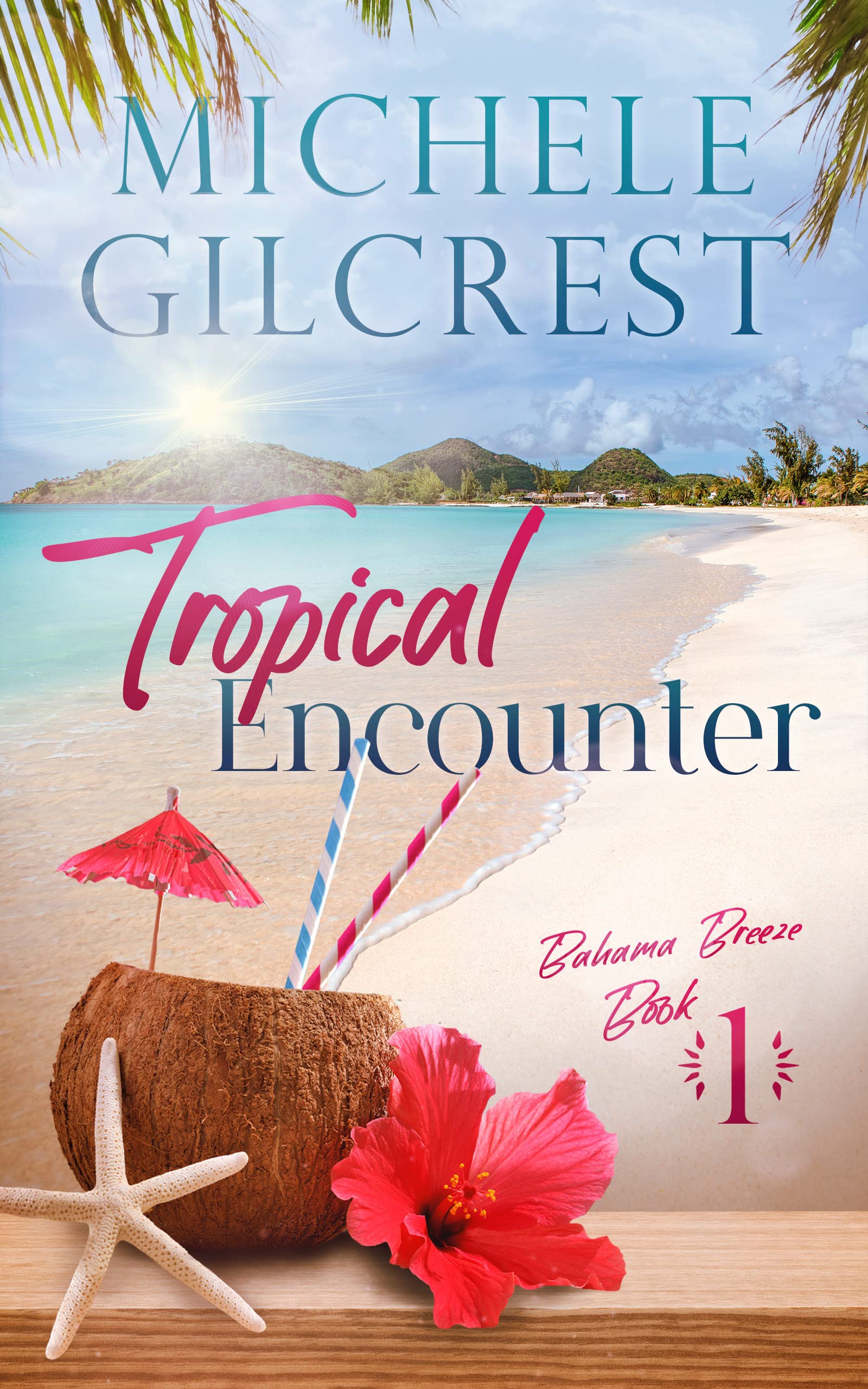 Tropical Encounter (Tropical Breeze Book 1) by Michele Gilcrest | Goodreads