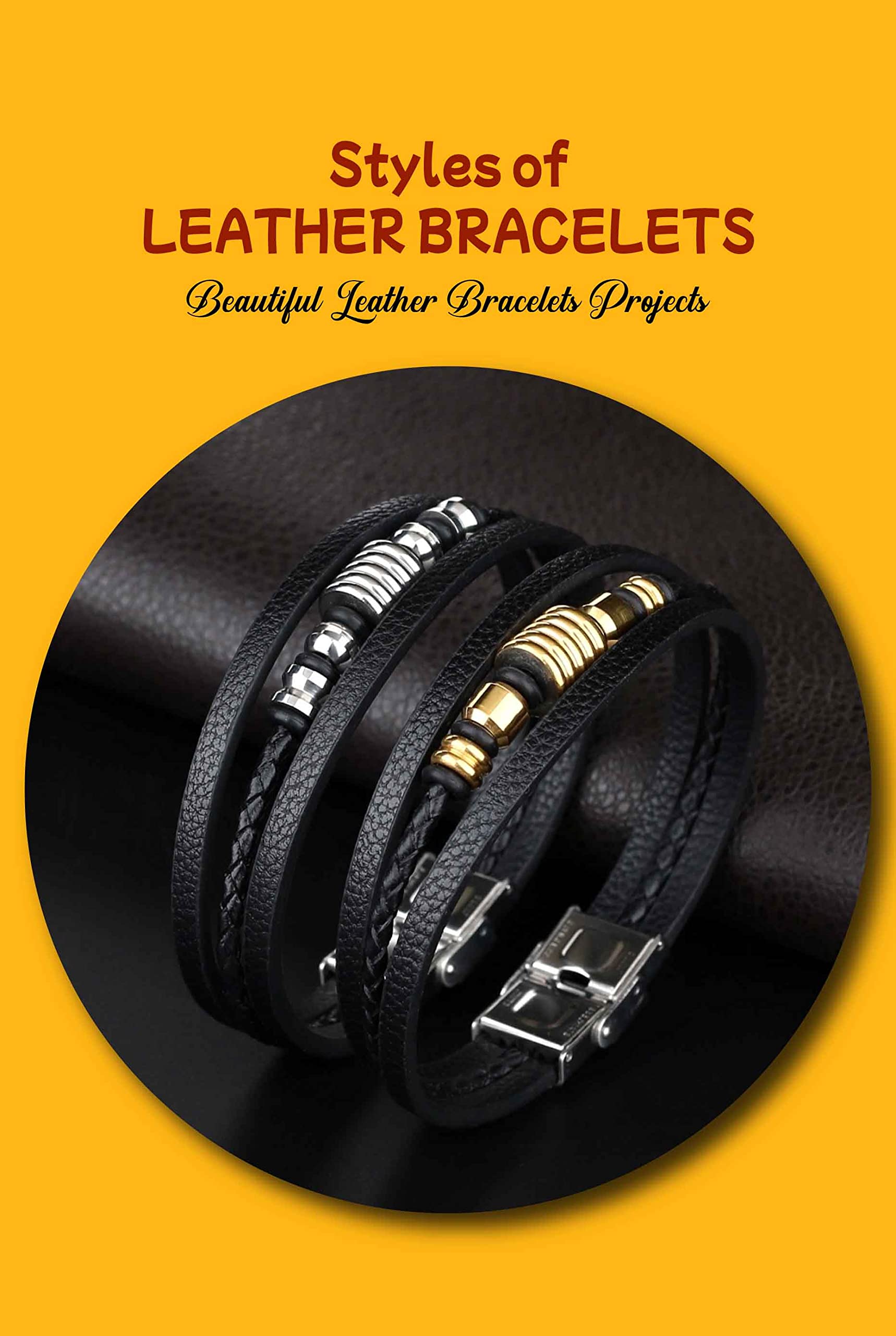 Styles of Leather Bracelets: Beautiful Leather Bracelets Projects: DIY ...
