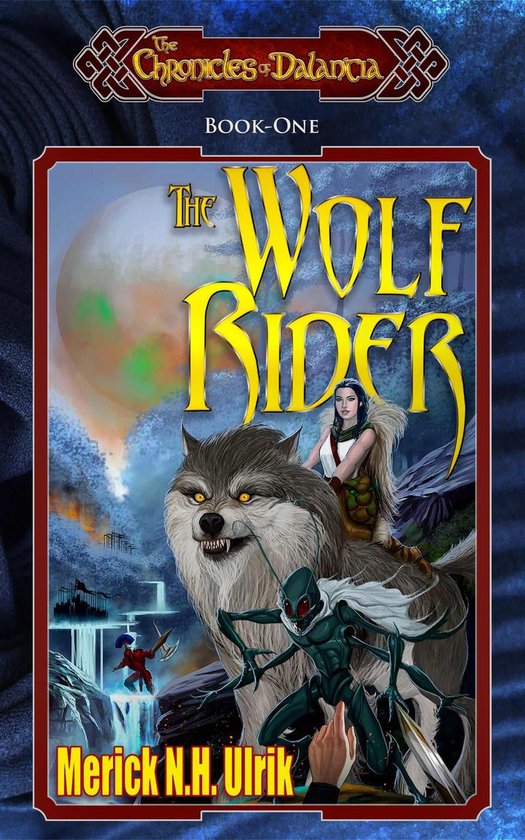 The Wolf Rider (The Chronicles of Dalantia #1) by Merick N.H. Ulrik | Goodreads