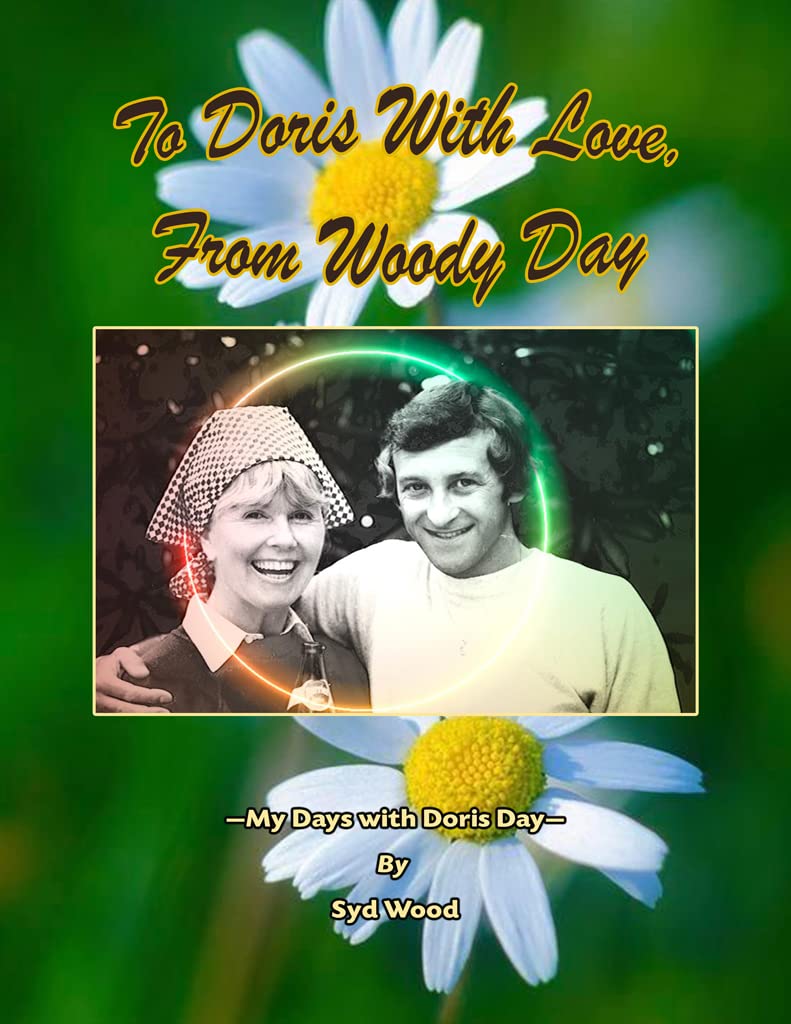 To Doris with Love, From Woody Day My Days with Doris Day by Syd Wood ...