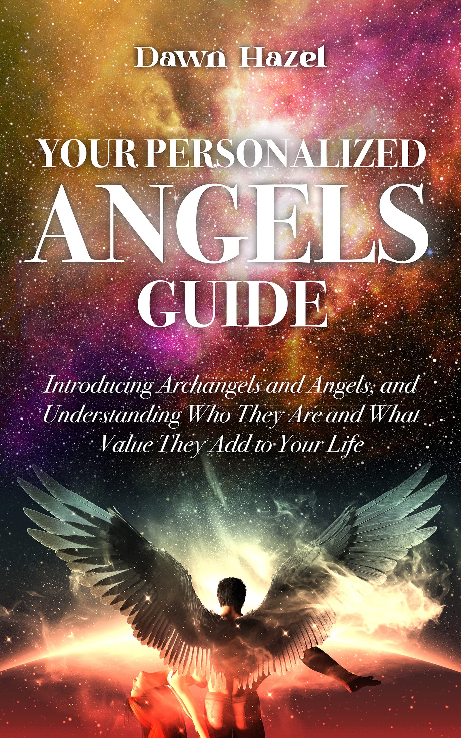 Your Personalized Angels Guide: Introducing Archangels and Angels, and ...