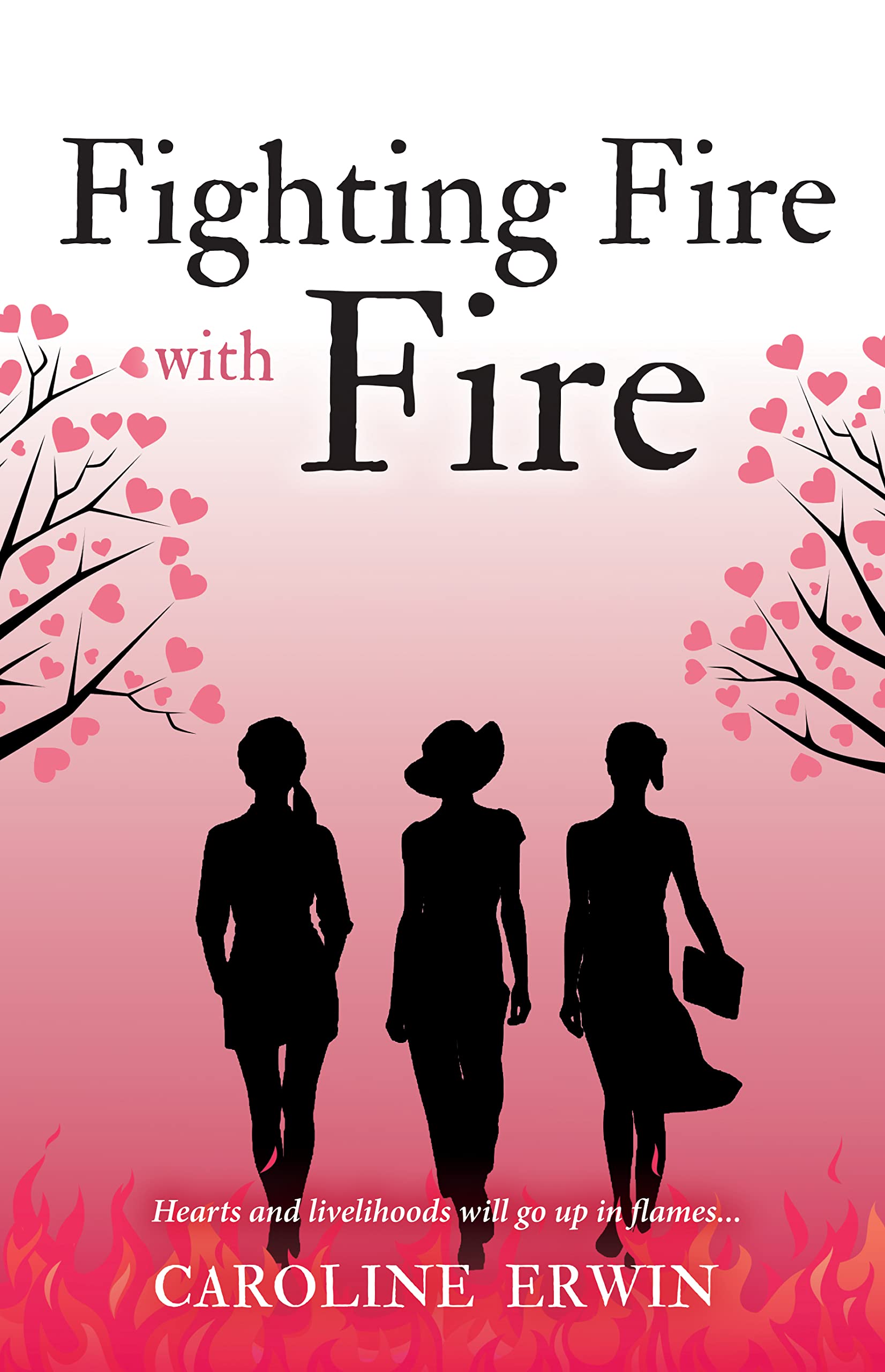 Fighting Fire with Fire by Caroline Erwin | Goodreads