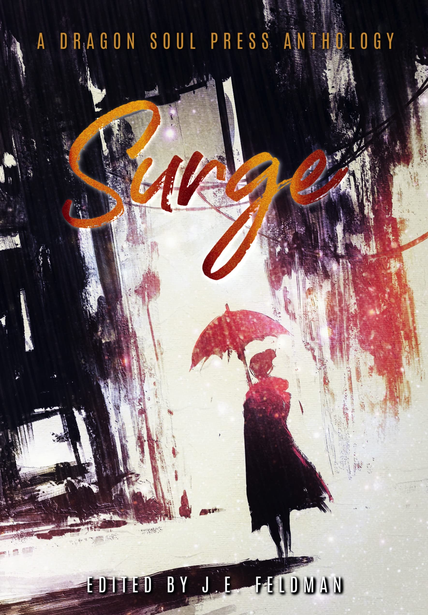 Surge: A Dragon Soul Press Anthology by J.E. Feldman | Goodreads
