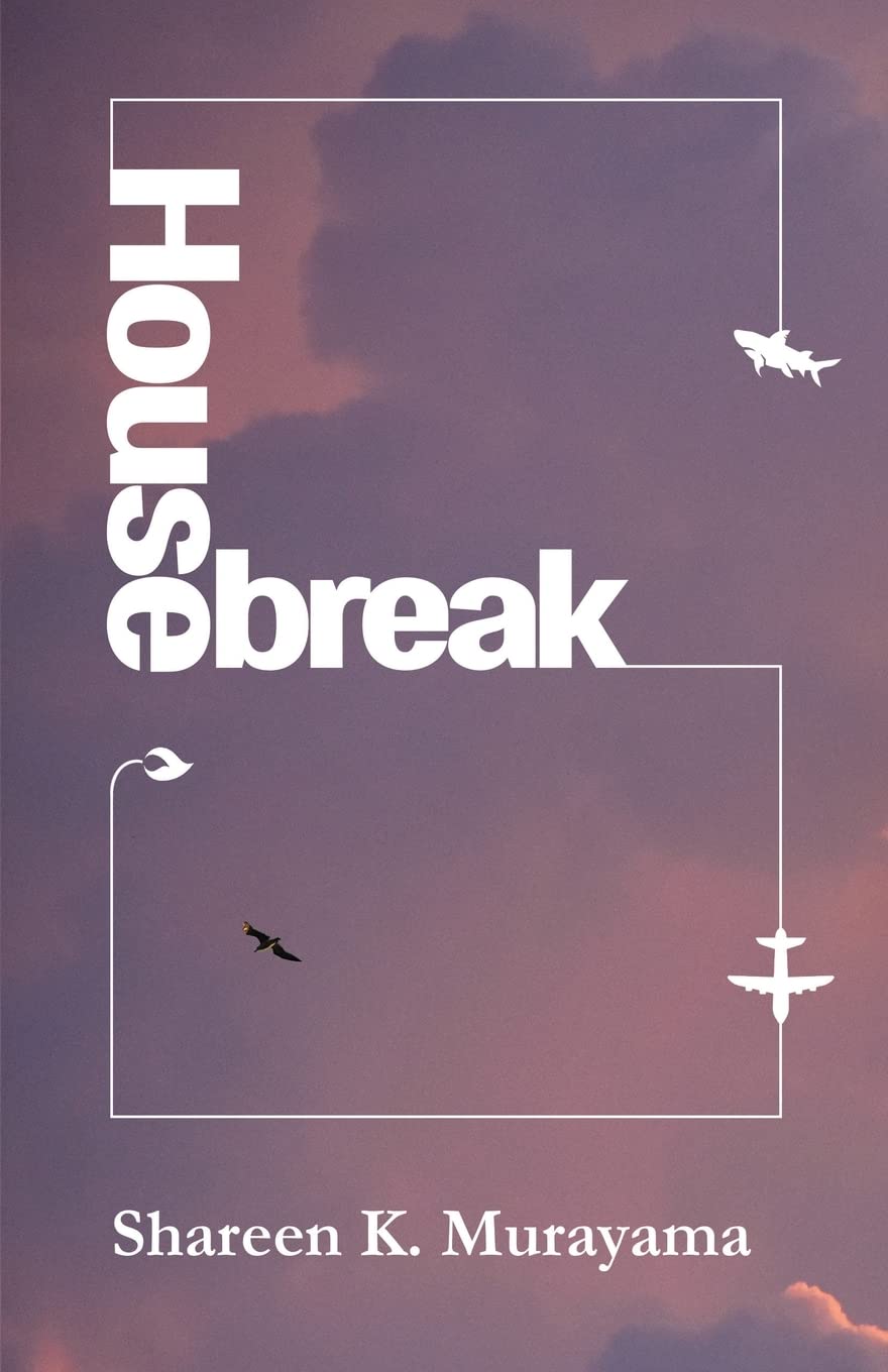 Housebreak by Shareen K. Murayama | Goodreads