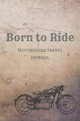 Born To Ride, Motorcycle Travel Journal: Record motorcycle trips ...