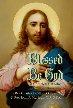 Blessed Be God: A Complete Catholic Prayer Book by Charles J. Callan | Goodreads