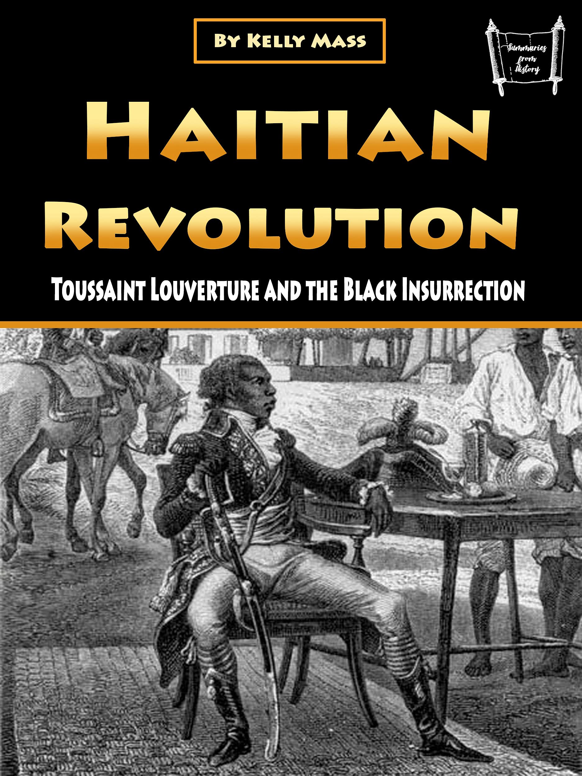 Haitian Revolution: Toussaint Louverture and the Black Insurrection by ...