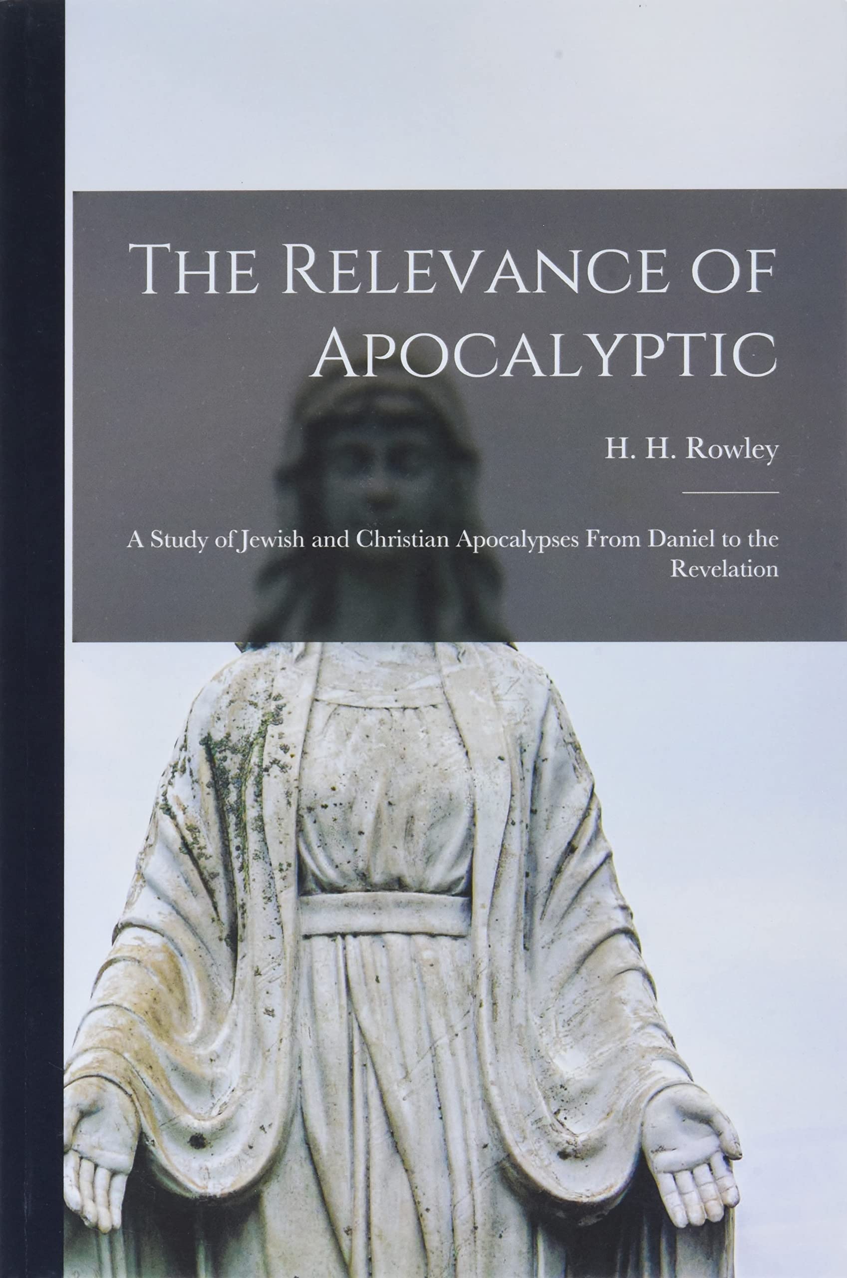The Relevance of Apocalyptic: a Study of Jewish and Christian ...