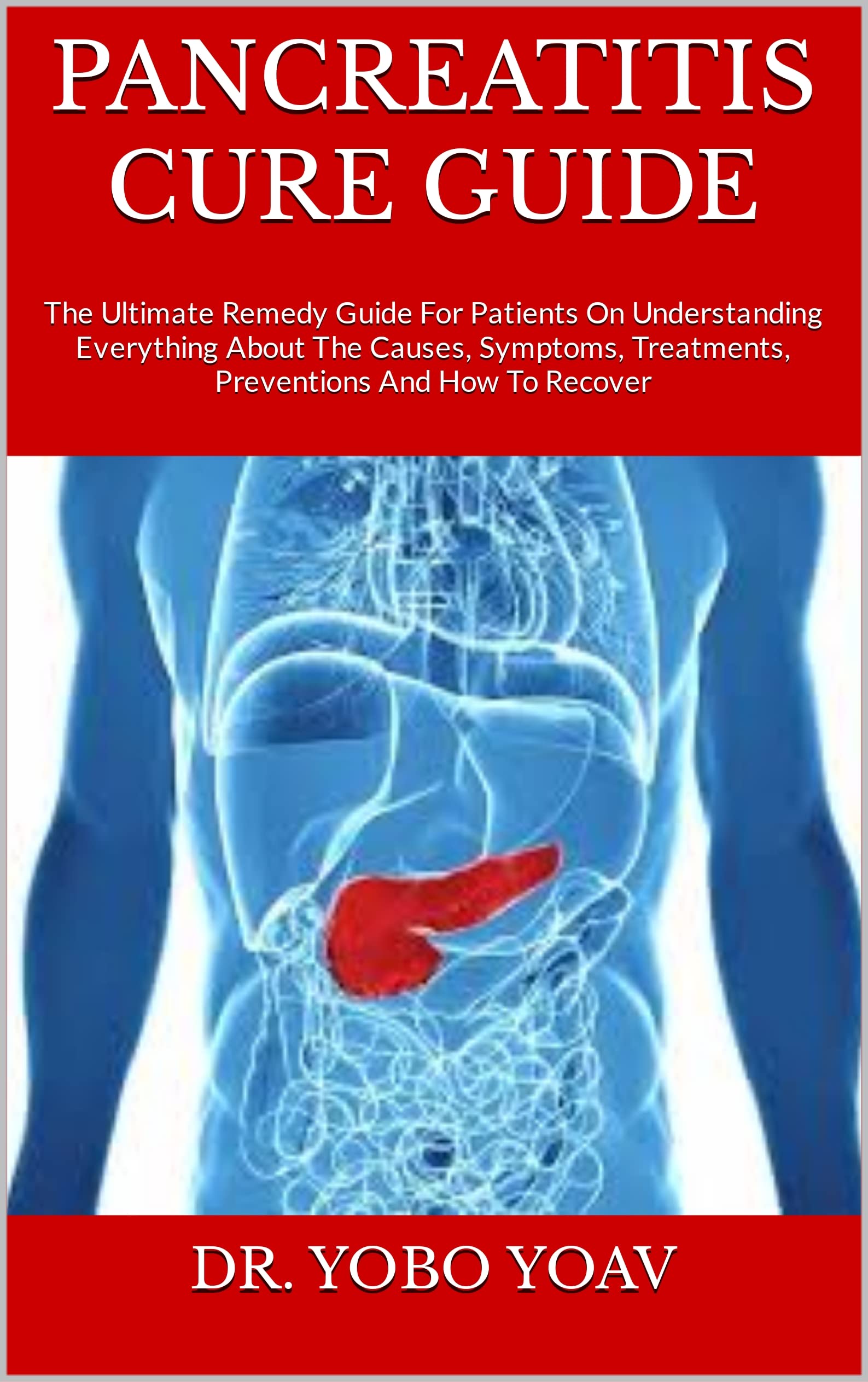 PANCREATITIS CURE GUIDE : The Ultimate Remedy Guide For Patients On ...