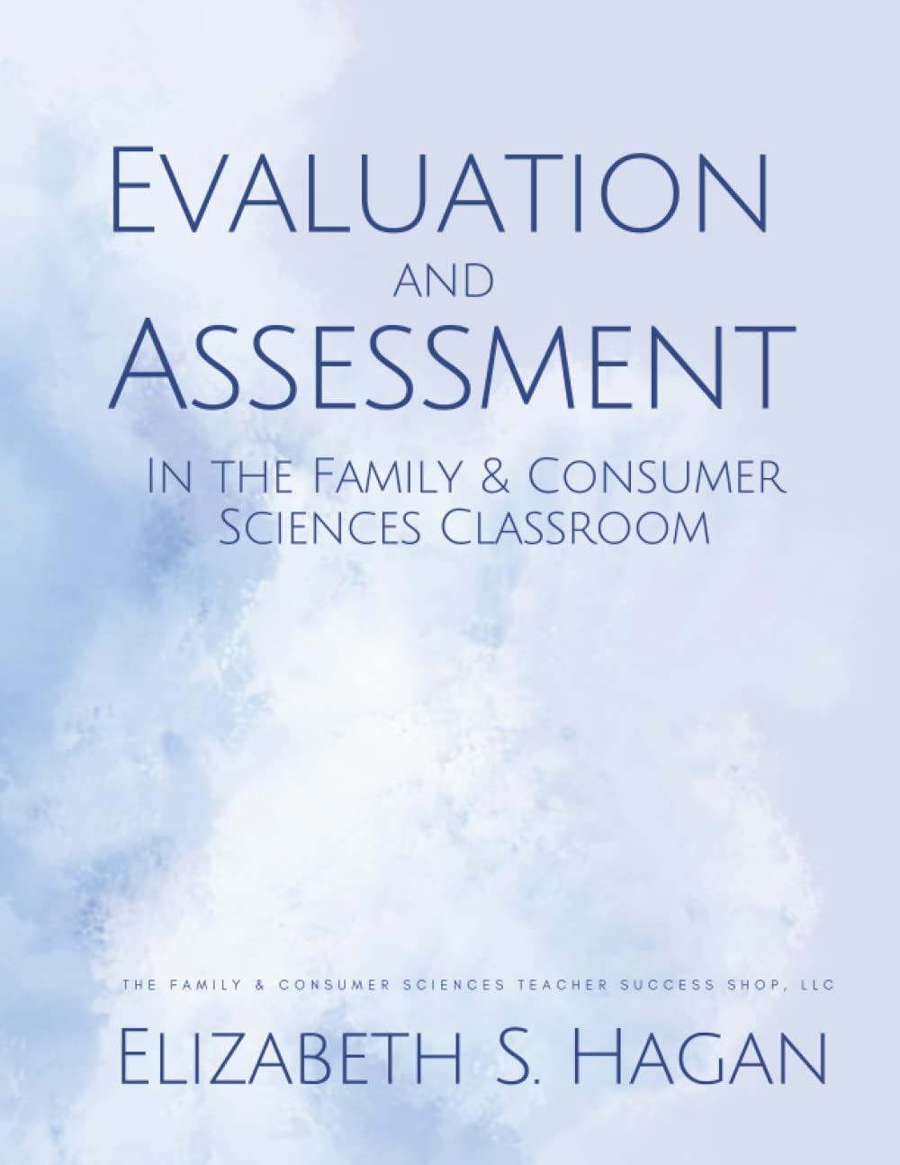 Evaluation and Assessment in the Family & Consumer Sciences Classroom ...